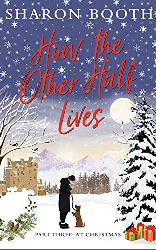 How the Other Half Lives: Part Three: At Christmas by Sharon Booth ...