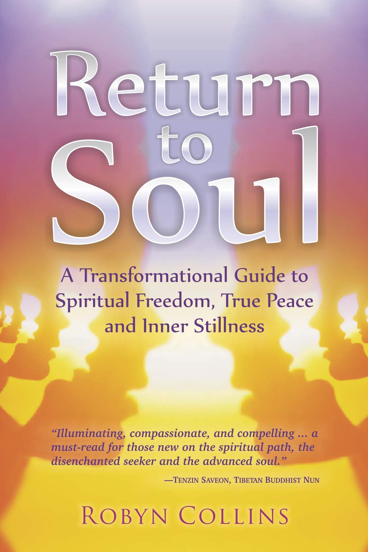 Return to Soul: A Transformational Guide to Spiritual Freedom, True ...