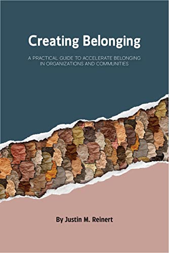 Creating Belonging: A practical guide to accelerate belonging in organizations and communities ...