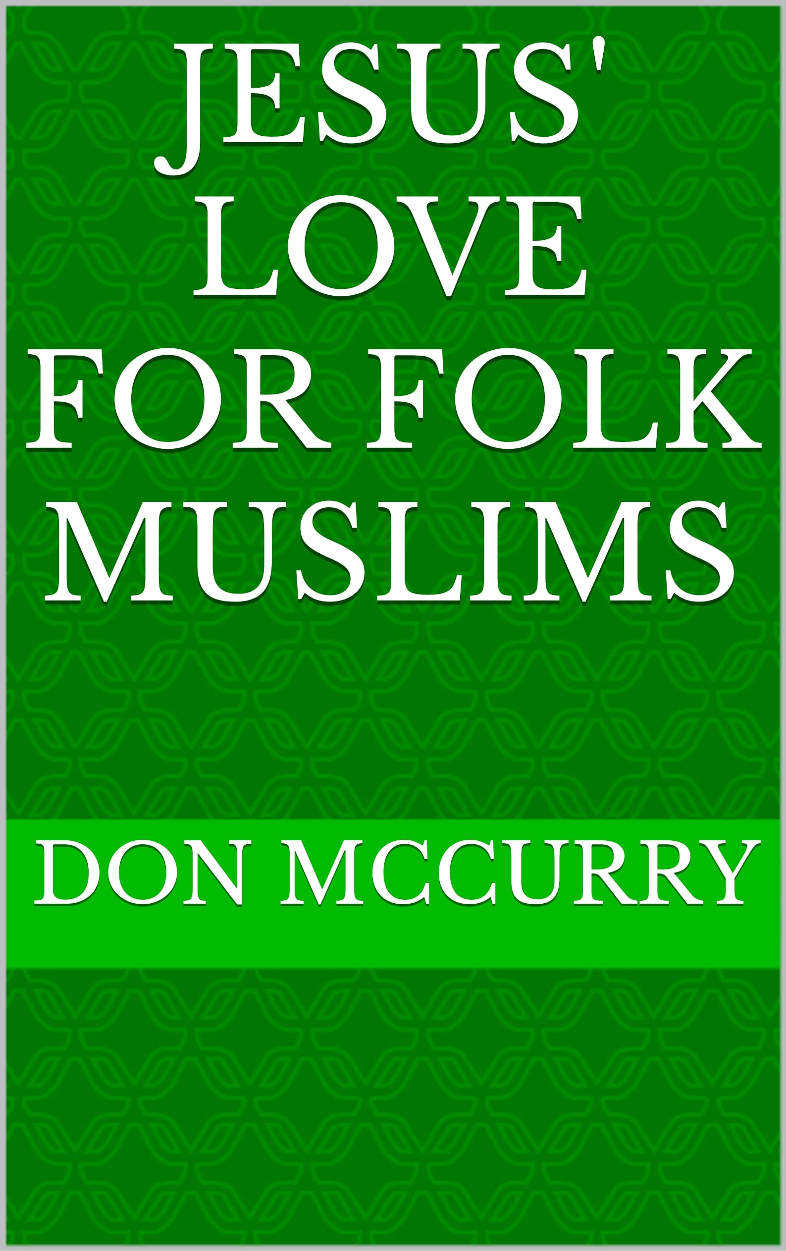 Jesus' Love for Folk Muslims by Don McCurry | Goodreads
