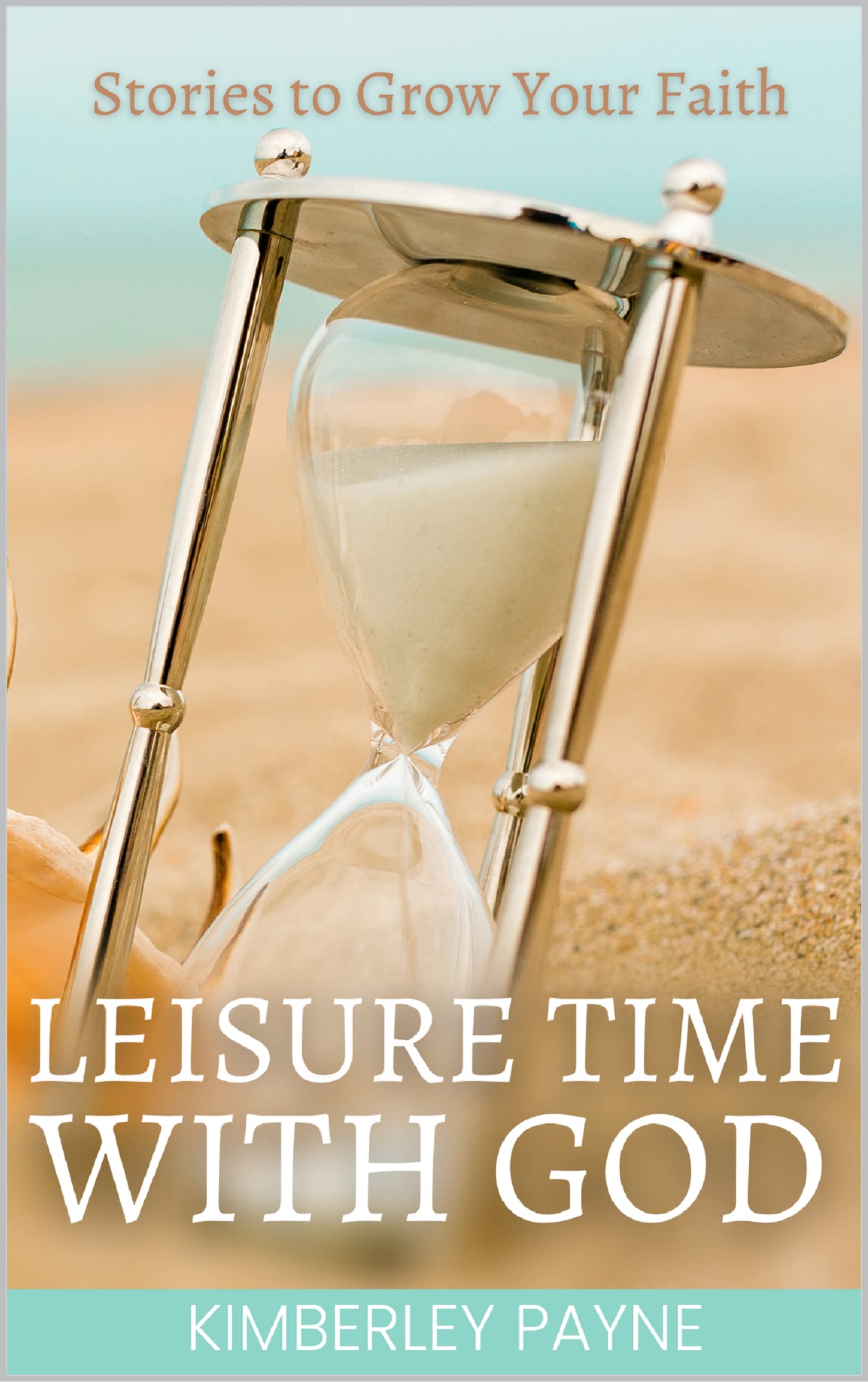 Leisure Time With God: Stories to See God in Everyday Activities to ...