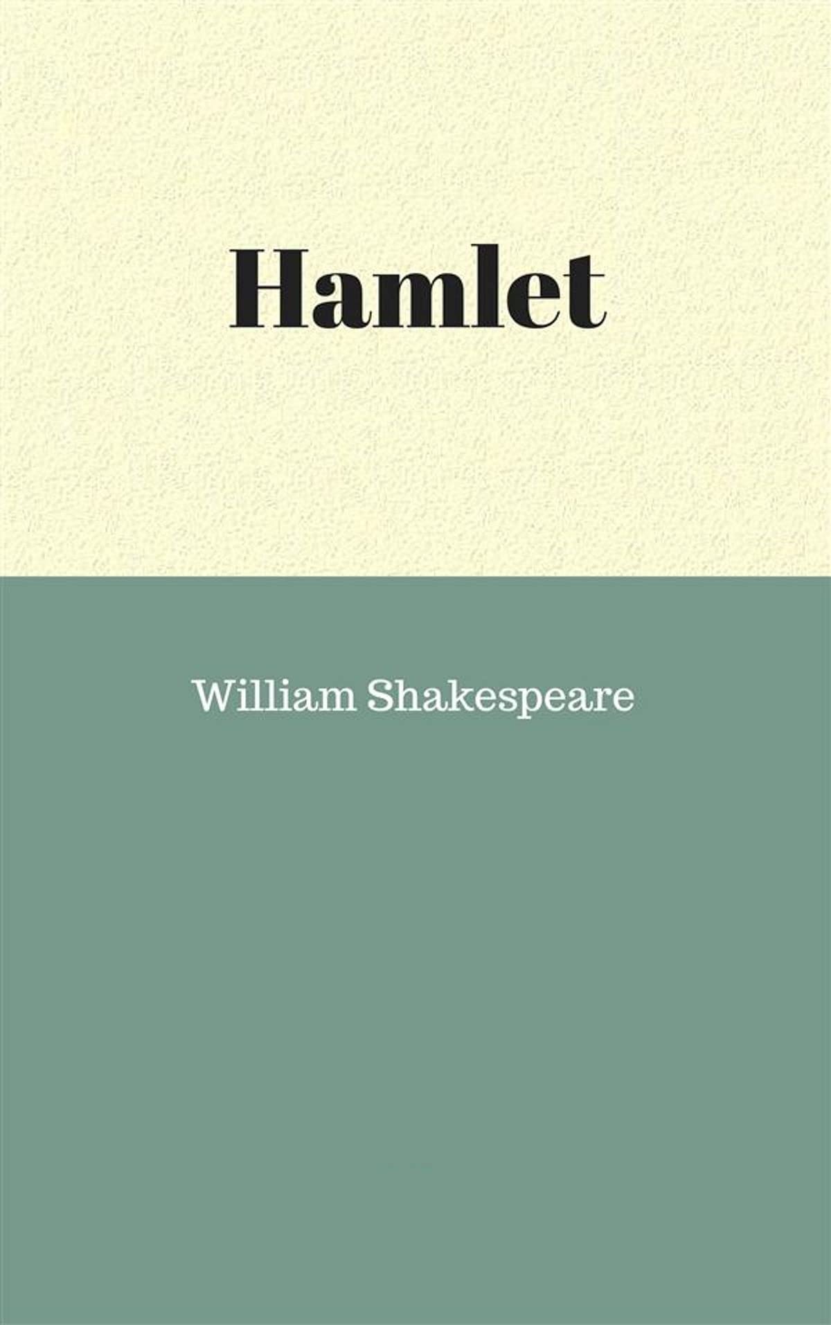 Hamlet: William Shakespeare (Drama, Plays, Shakespeare, Literary ...