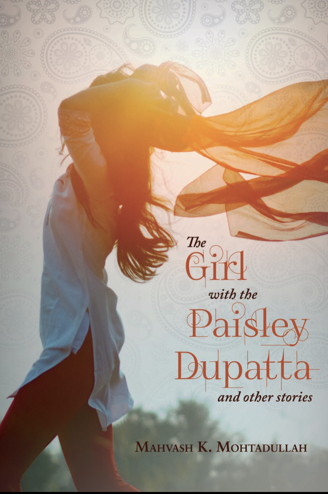 The Girl with the Paisley Dupatta and other stories by Mahvash K ...