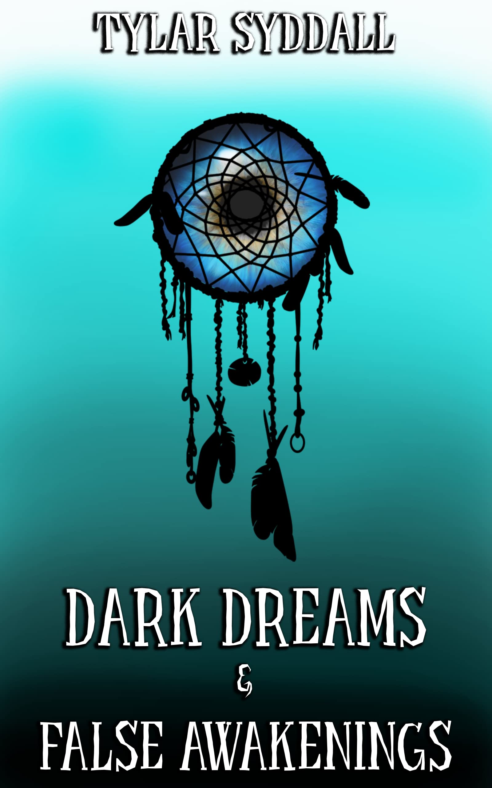 Dark Dreams & False Awakenings: Metaphysical Horror Anthology by Tylar ...
