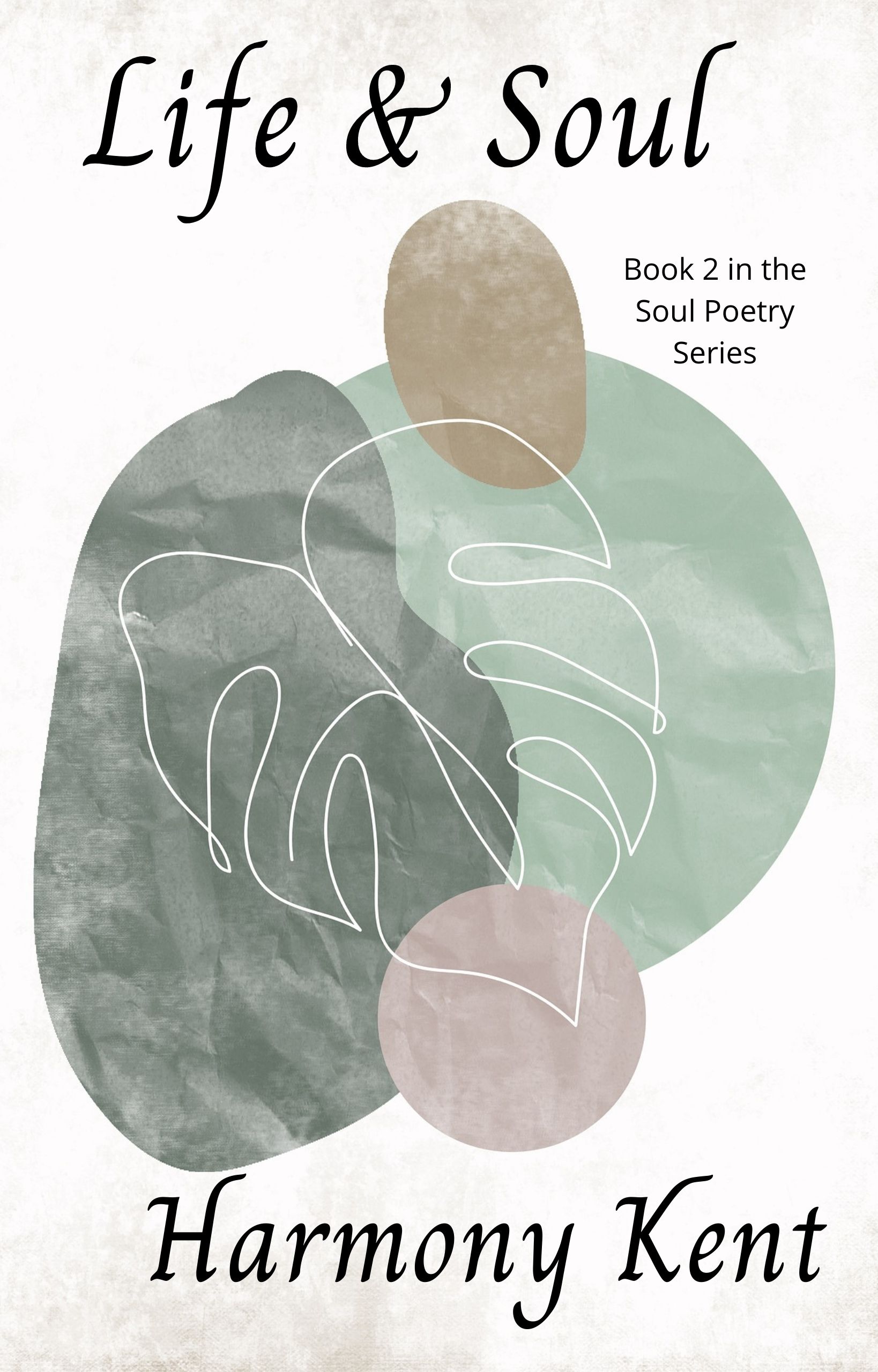 Life & Soul (Book 2: Soul Poetry Series) by Harmony Kent | Goodreads