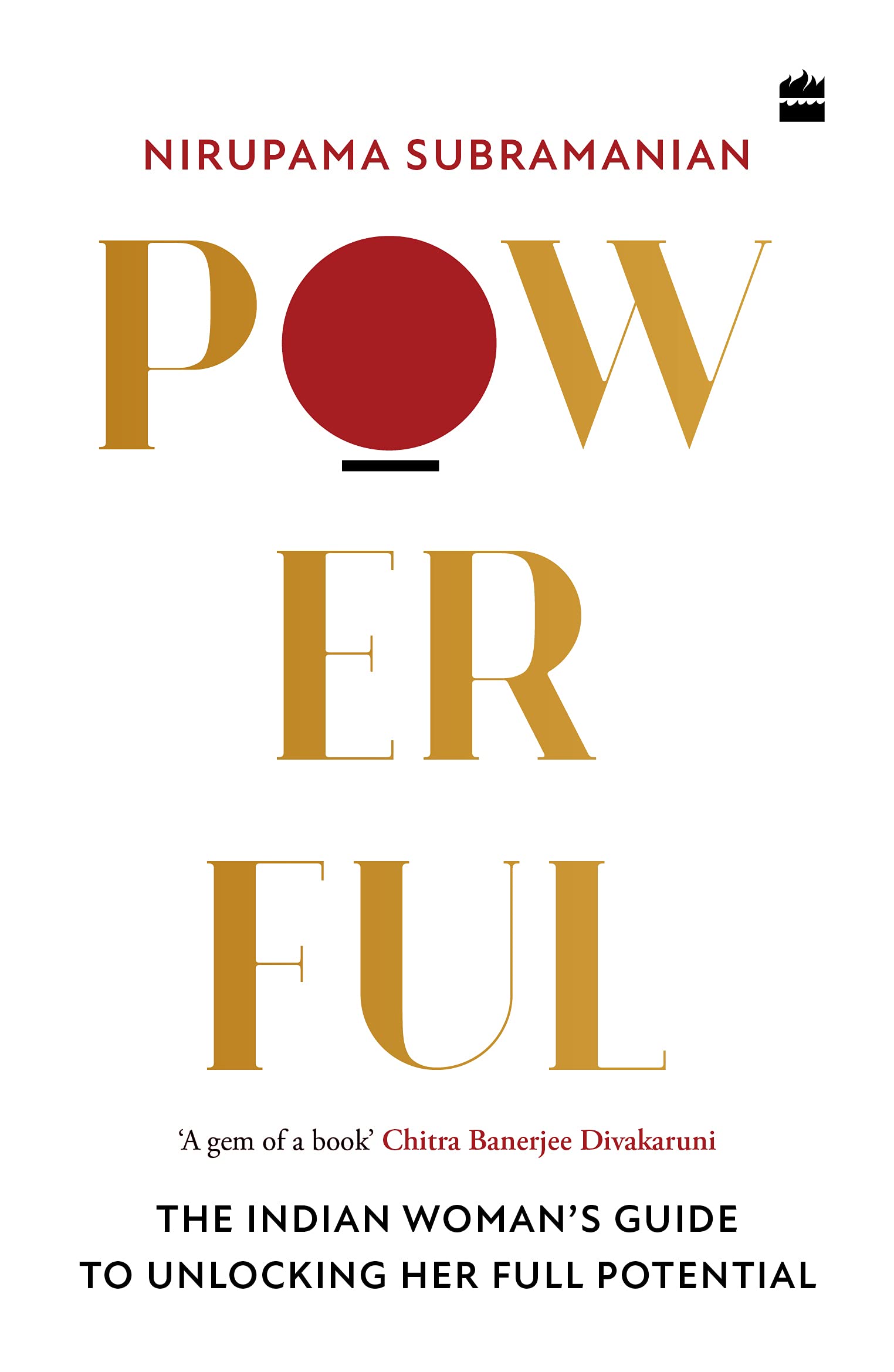 Powerful: The Indian Woman's Guide to Unlocking Her Full Potential by Nirupama Subramaniam ...