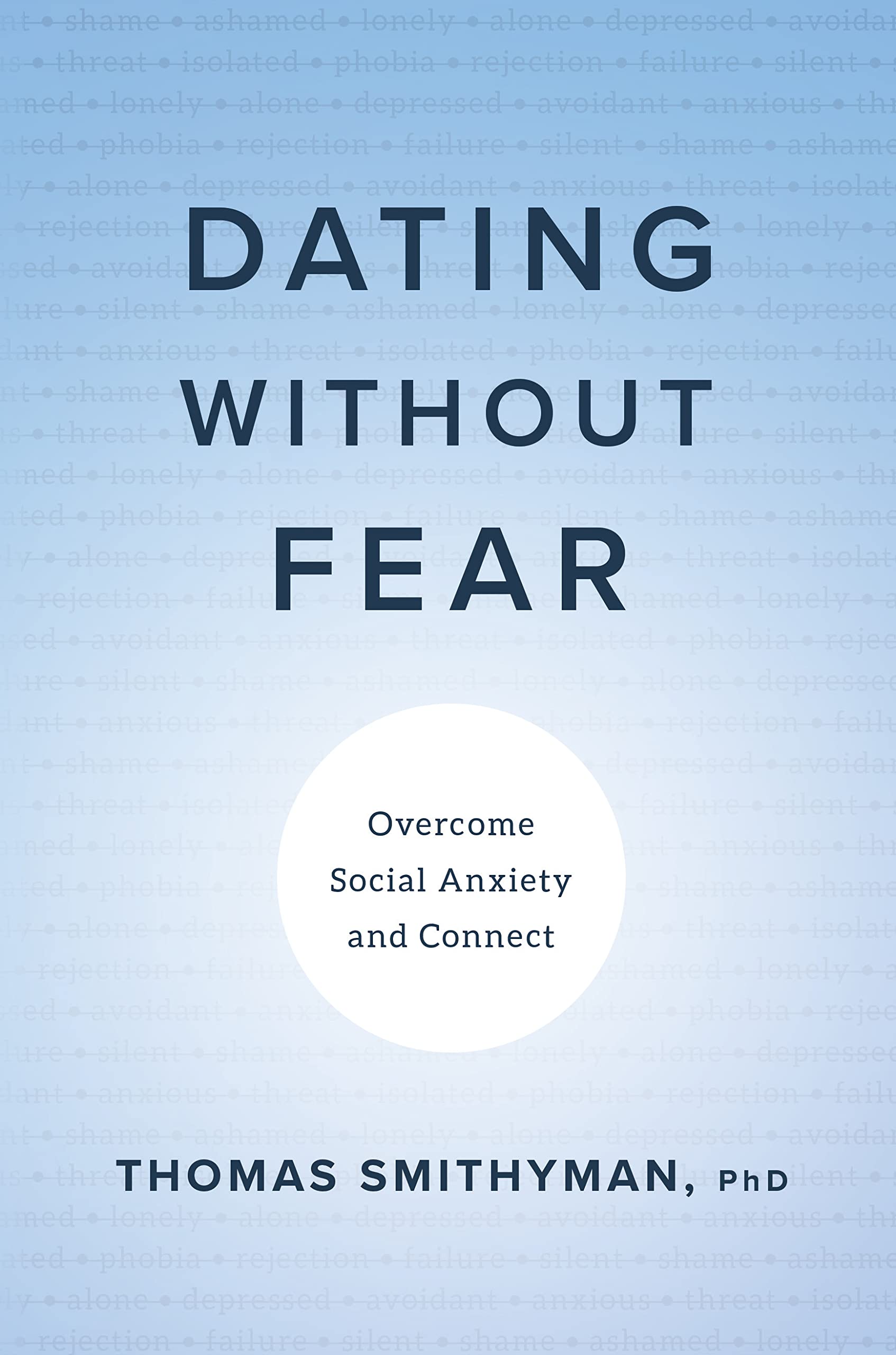 Dating Without Fear: Overcome Social Anxiety and Connect by Thomas ...
