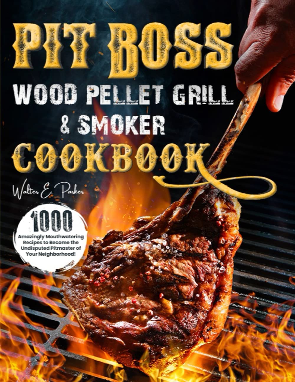 Pit Boss Wood Pellet Grill & Smoker Cookbook: 1000 Amazingly ...