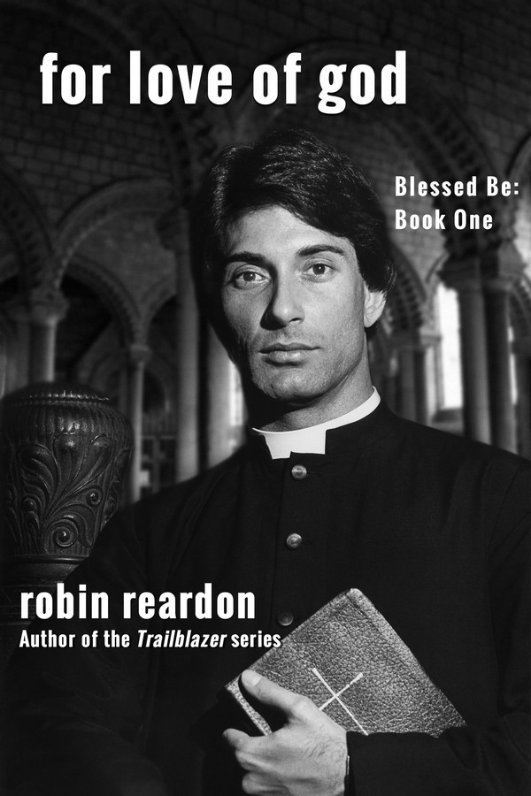 For Love of God by Robin Reardon | Goodreads