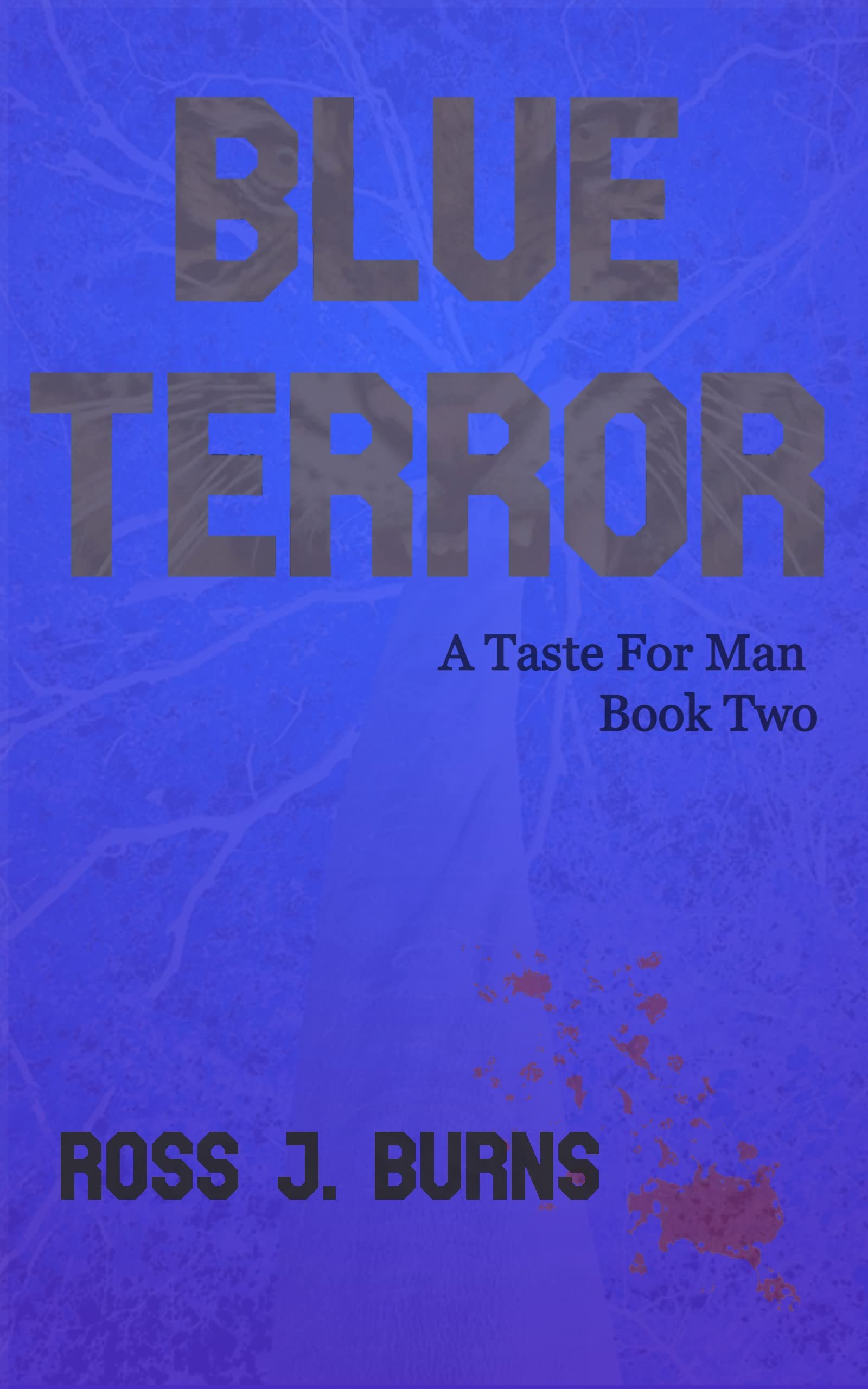 Blue Terror: A Taste For Man Book Two by Ross J. Burns | Goodreads