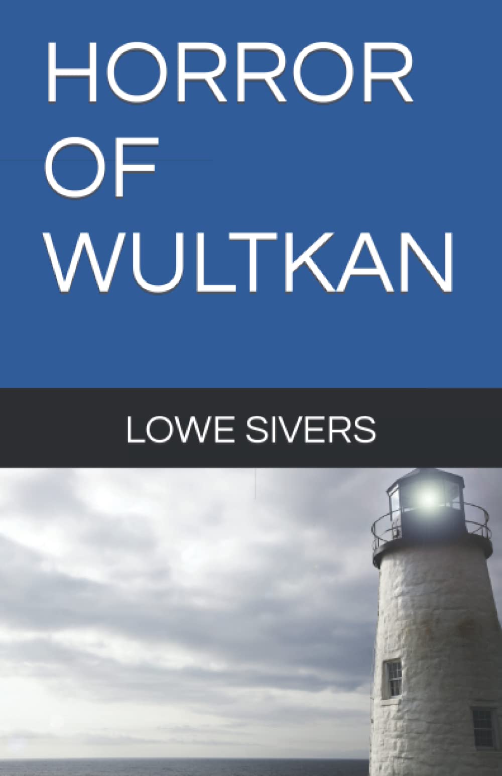 HORROR OF WULTKAN by Lowe Sivers | Goodreads