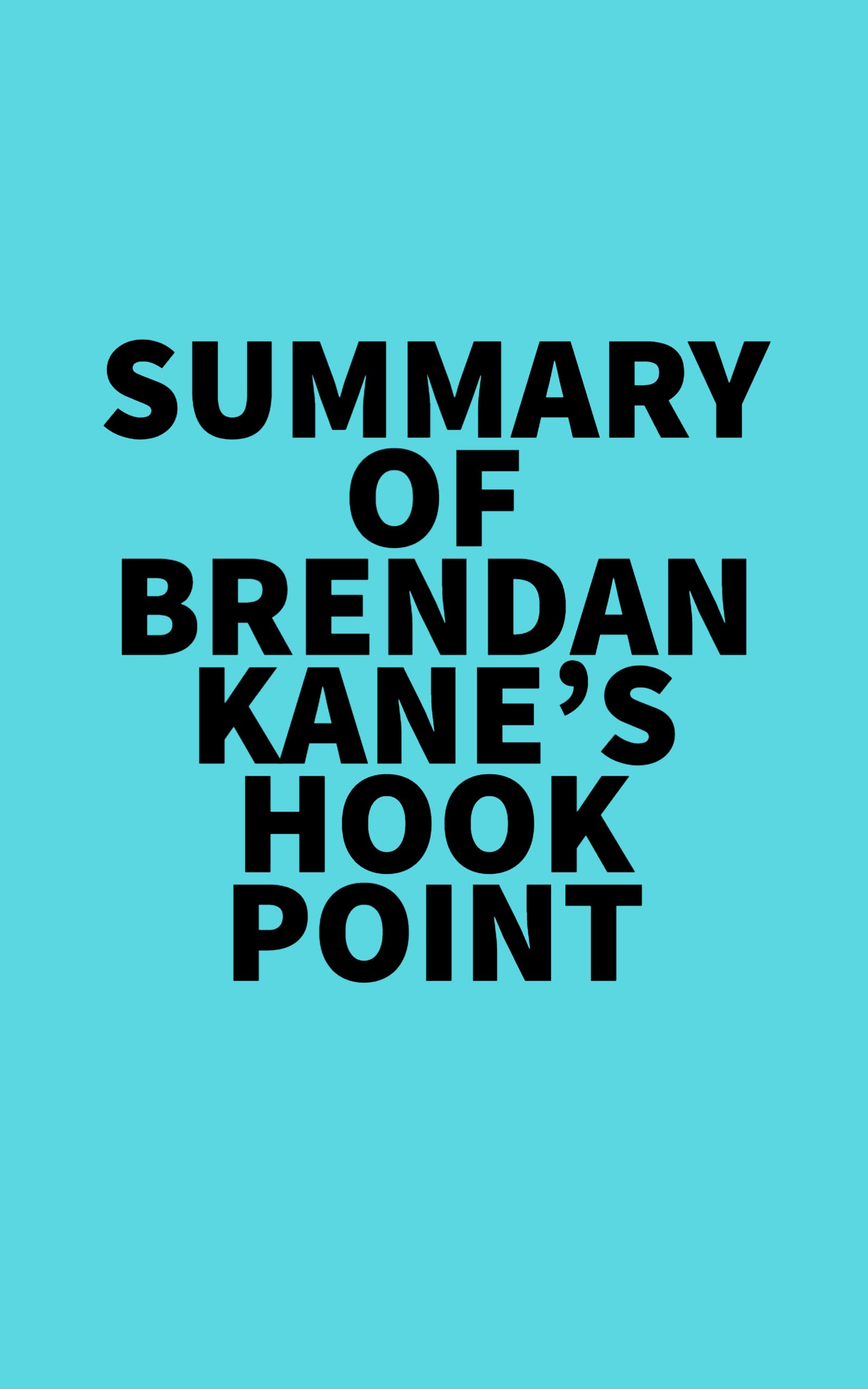 Summary of Brendan Kane's Hook Point by Everest Media | Goodreads
