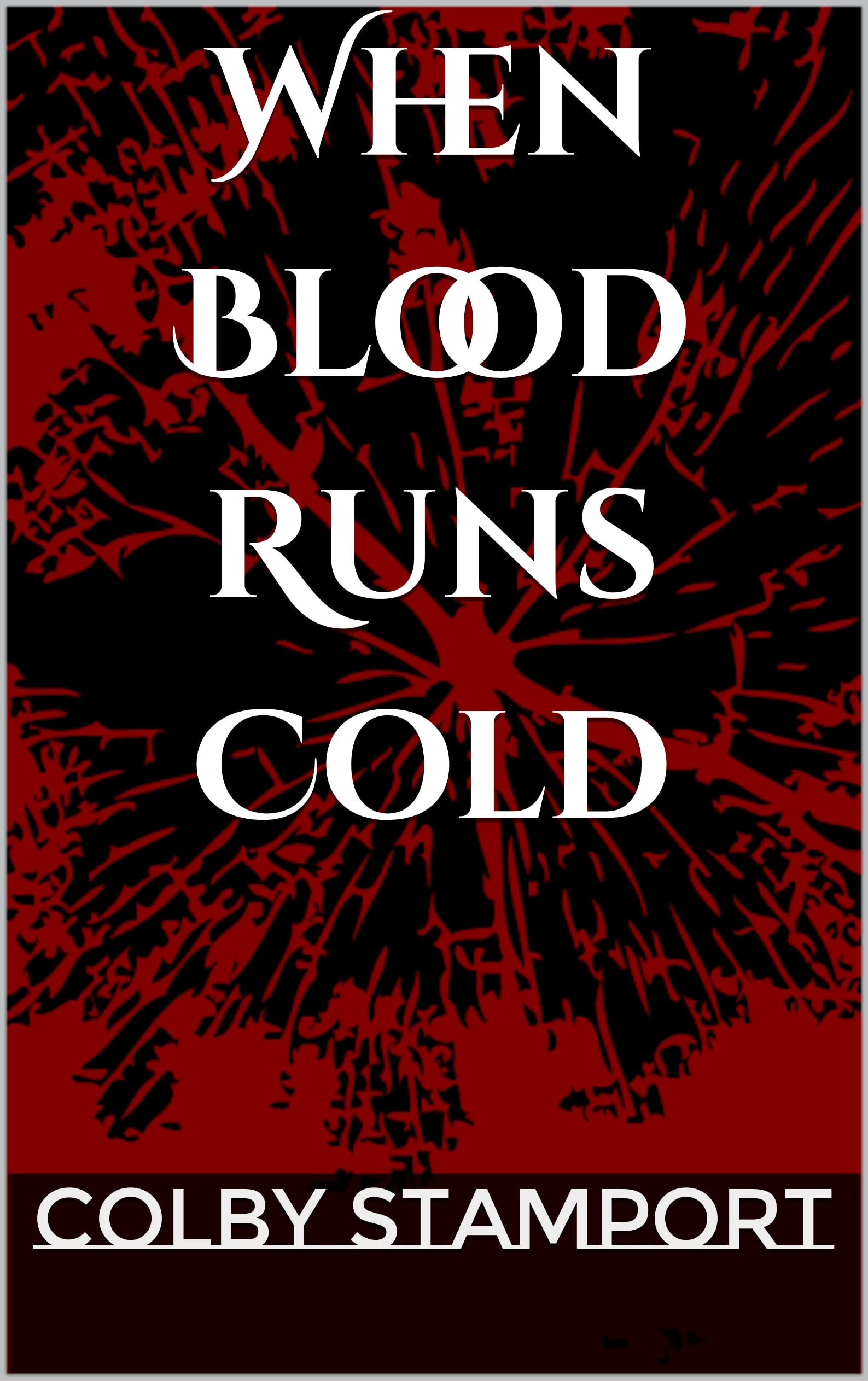 When Blood Runs Cold by Colby Stamport | Goodreads