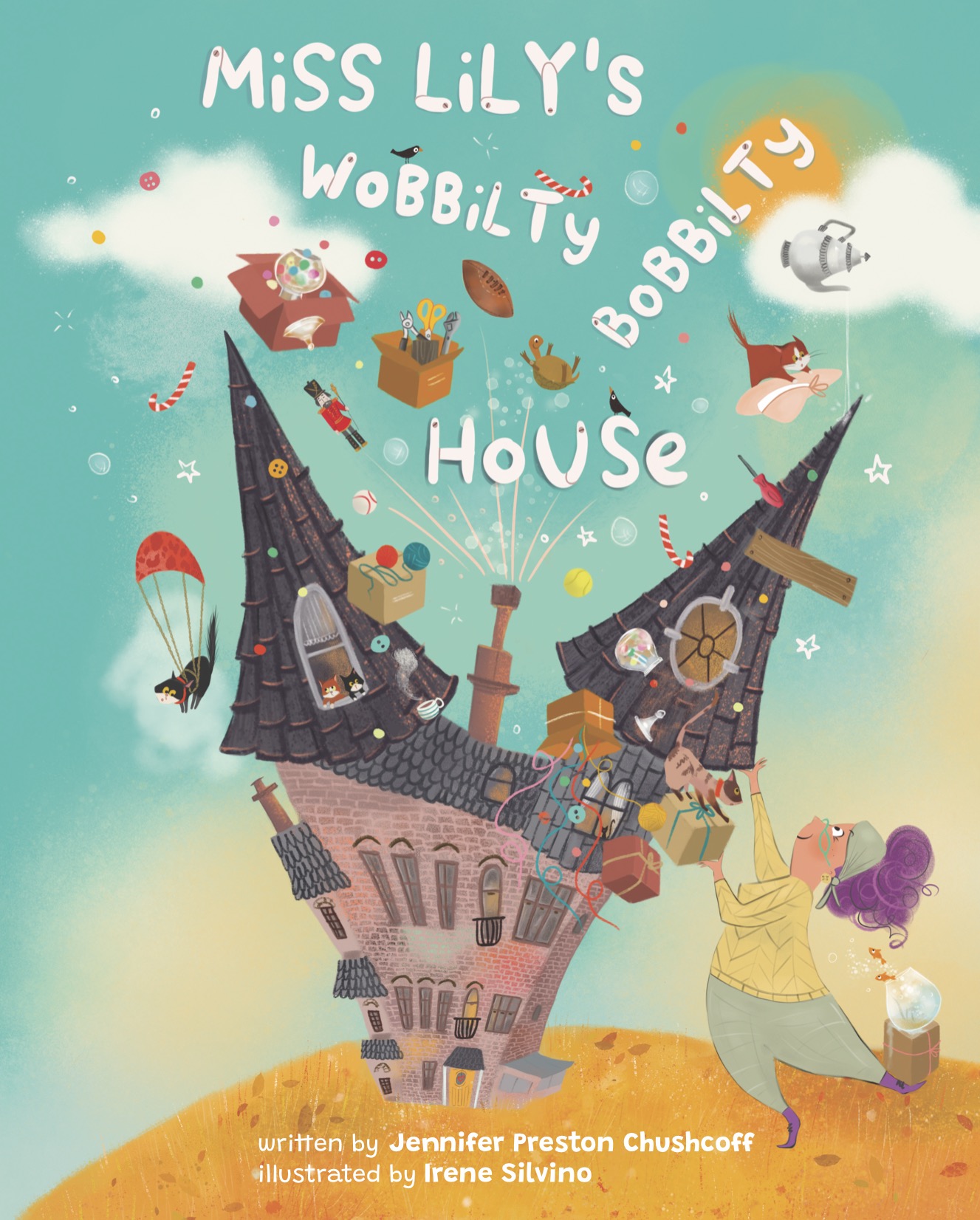 Miss Lily's Wobbilty Bobbilty House by Jennifer Preston Chushcoff ...