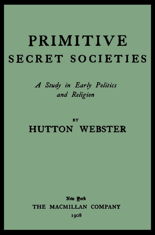 Primitive Secret Societies: A Study in Early Politics and Religion by ...