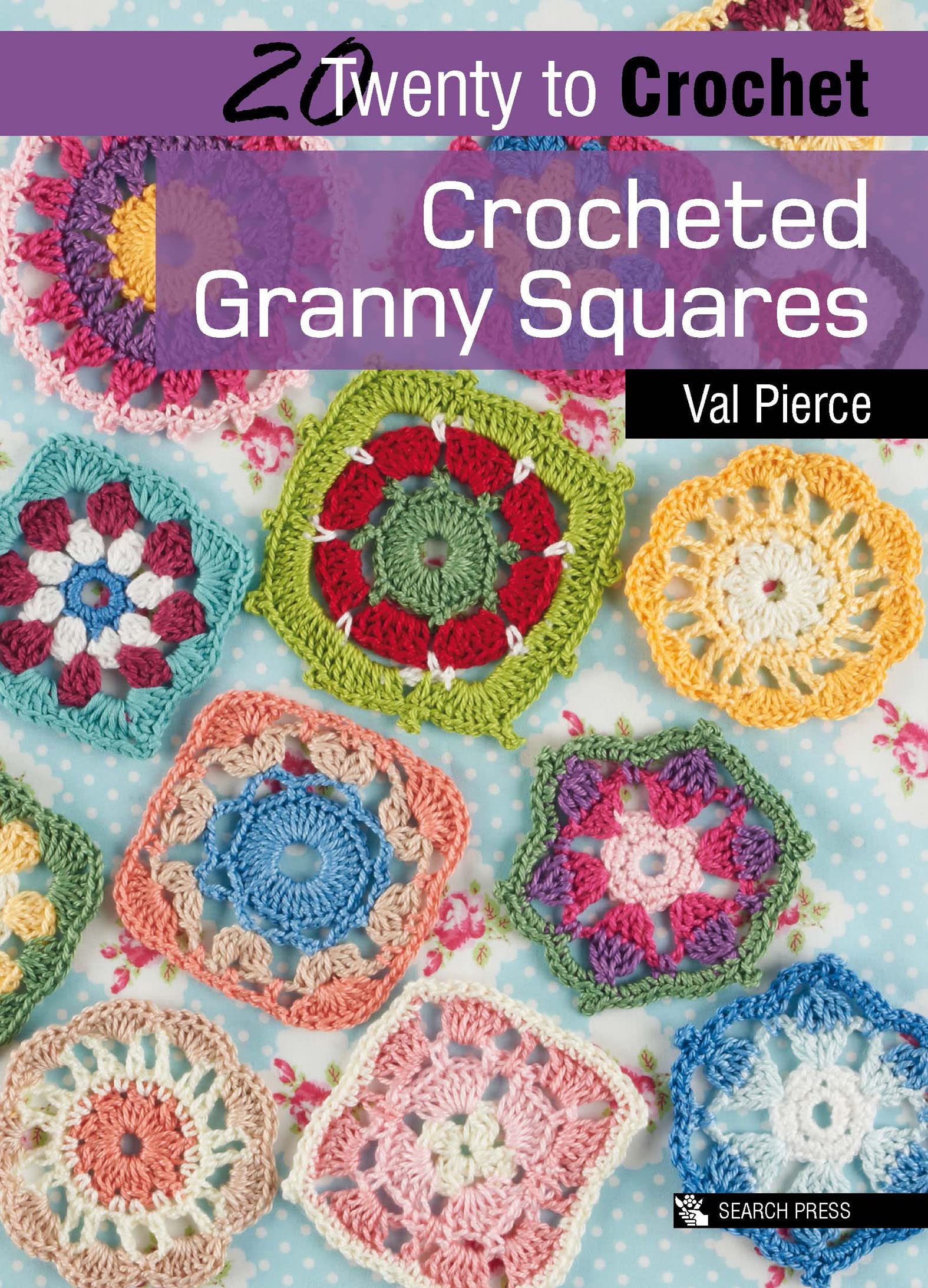 Twenty to Crochet: Crocheted Granny Squares by Val Pierce | Goodreads