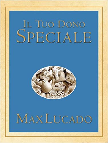 Il tuo dono speciale by Max Lucado | Goodreads