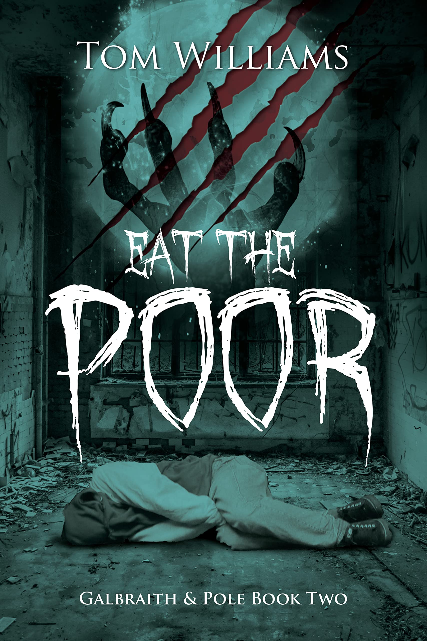 Eat the Poor (Galbraith & Pole #2) by Tom Williams | Goodreads