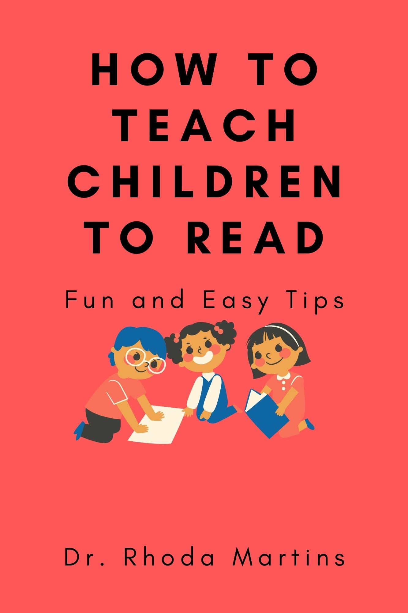 How To Teach Children To Read Fun And Easy Tips By Dr Rhoda Martins how-to-teach-children-to-read-fun-and-easy-tips-by-dr-rhoda-martins