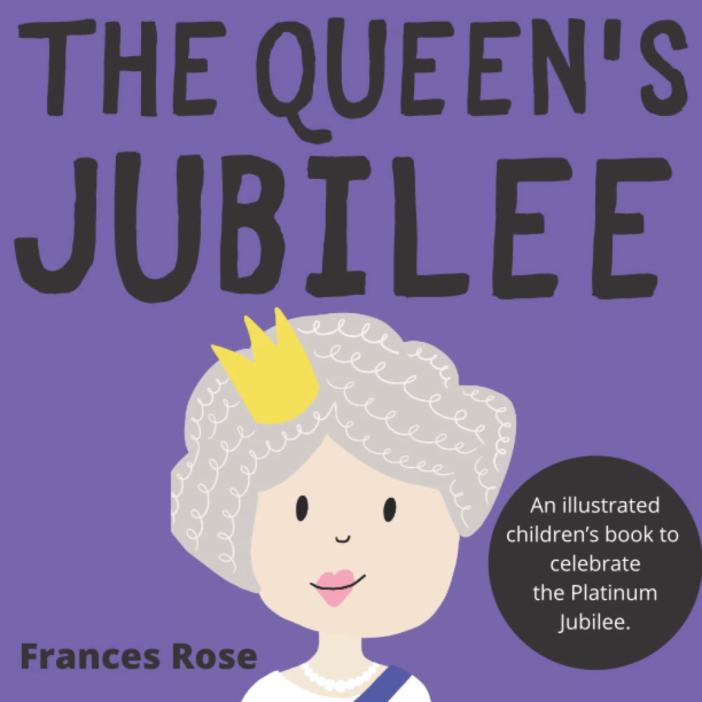 The Queen's Jubilee: An illustrated children's book to celebrate the ...