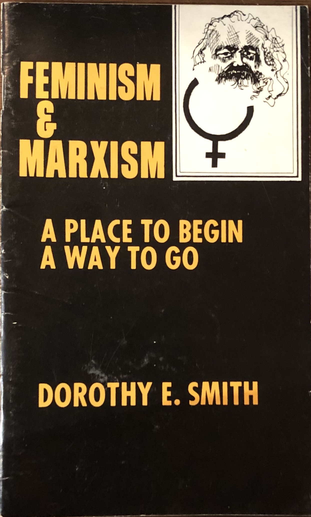 Feminism and Marxism: A place to begin, a way to go by Dorothy E. Smith ...