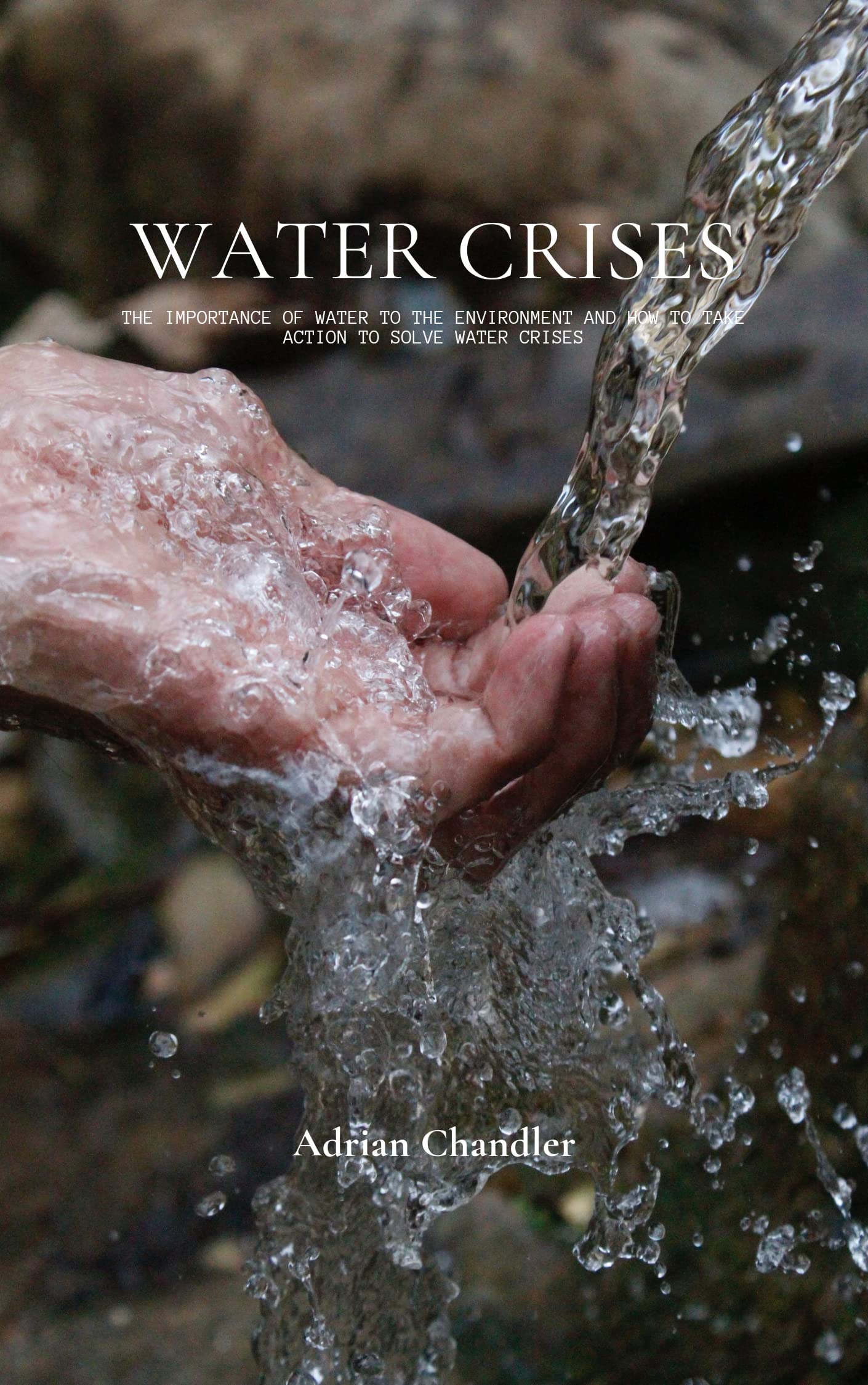 Water Crises: The importance of water to the environment and How to ...