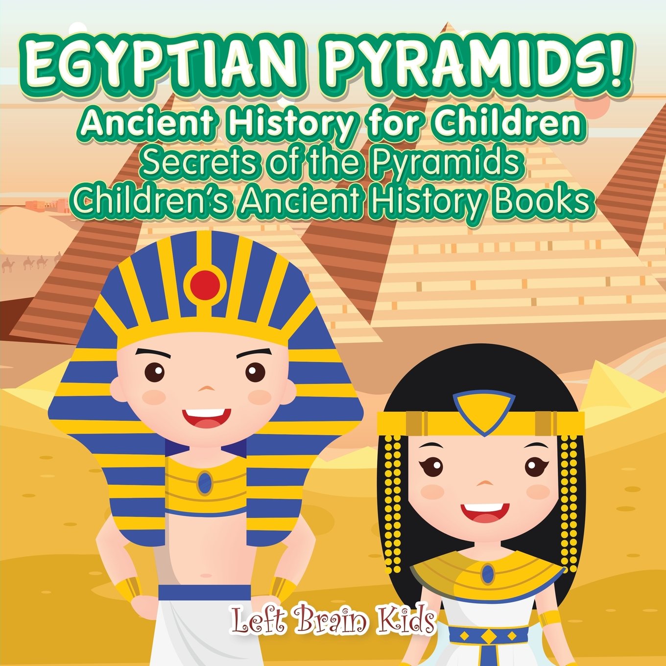 Egyptian Pyramids! Ancient History for Children: Secrets of the ...