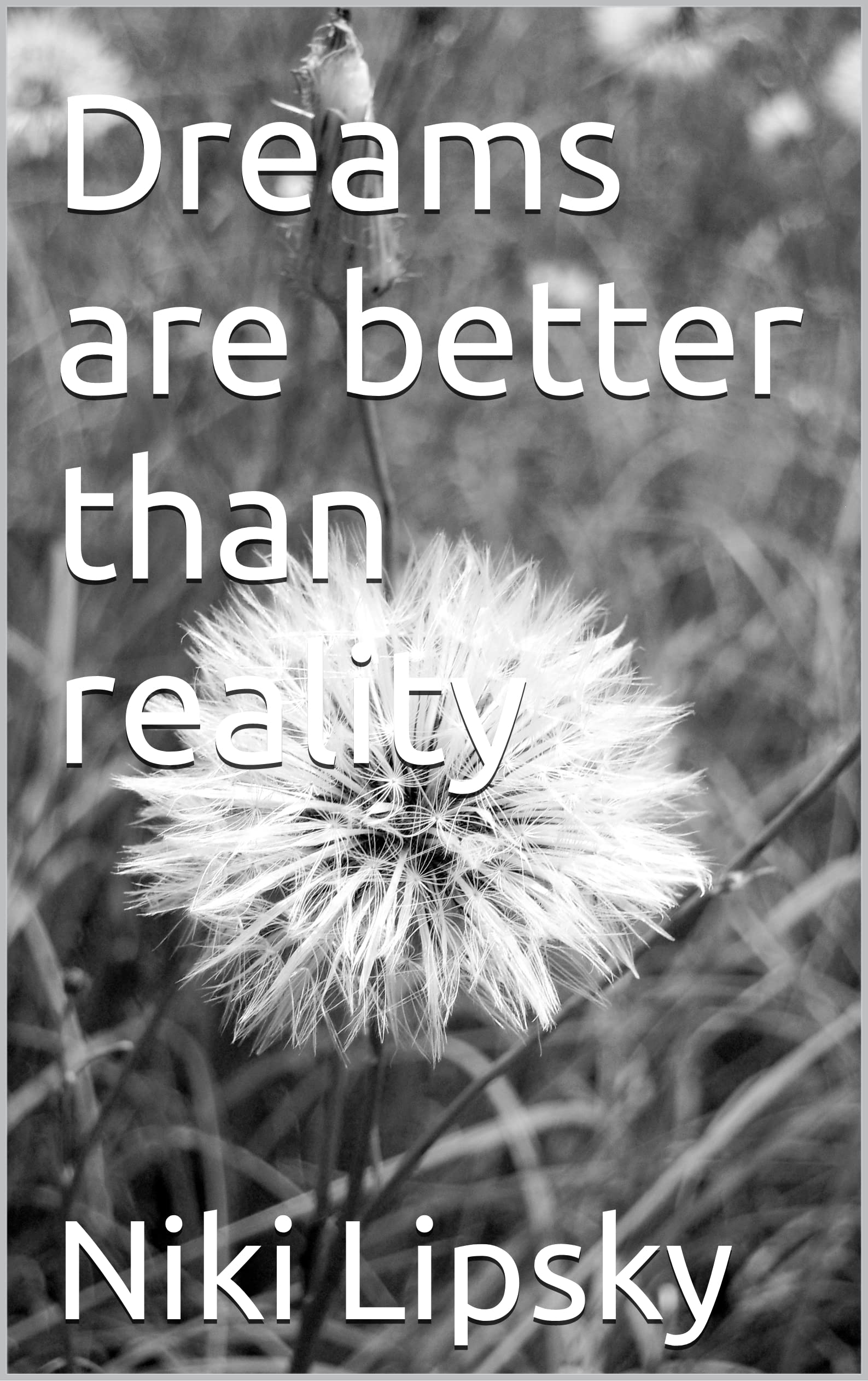 Dreams are better than reality by Niki Lipsky | Goodreads