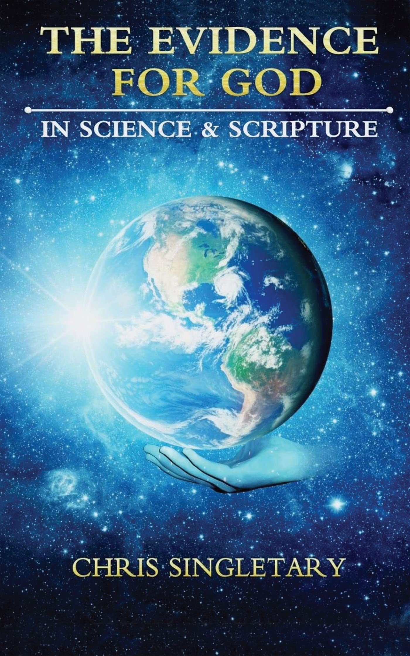 The Evidence for God: In Science and Scripture by Chris Singletary ...