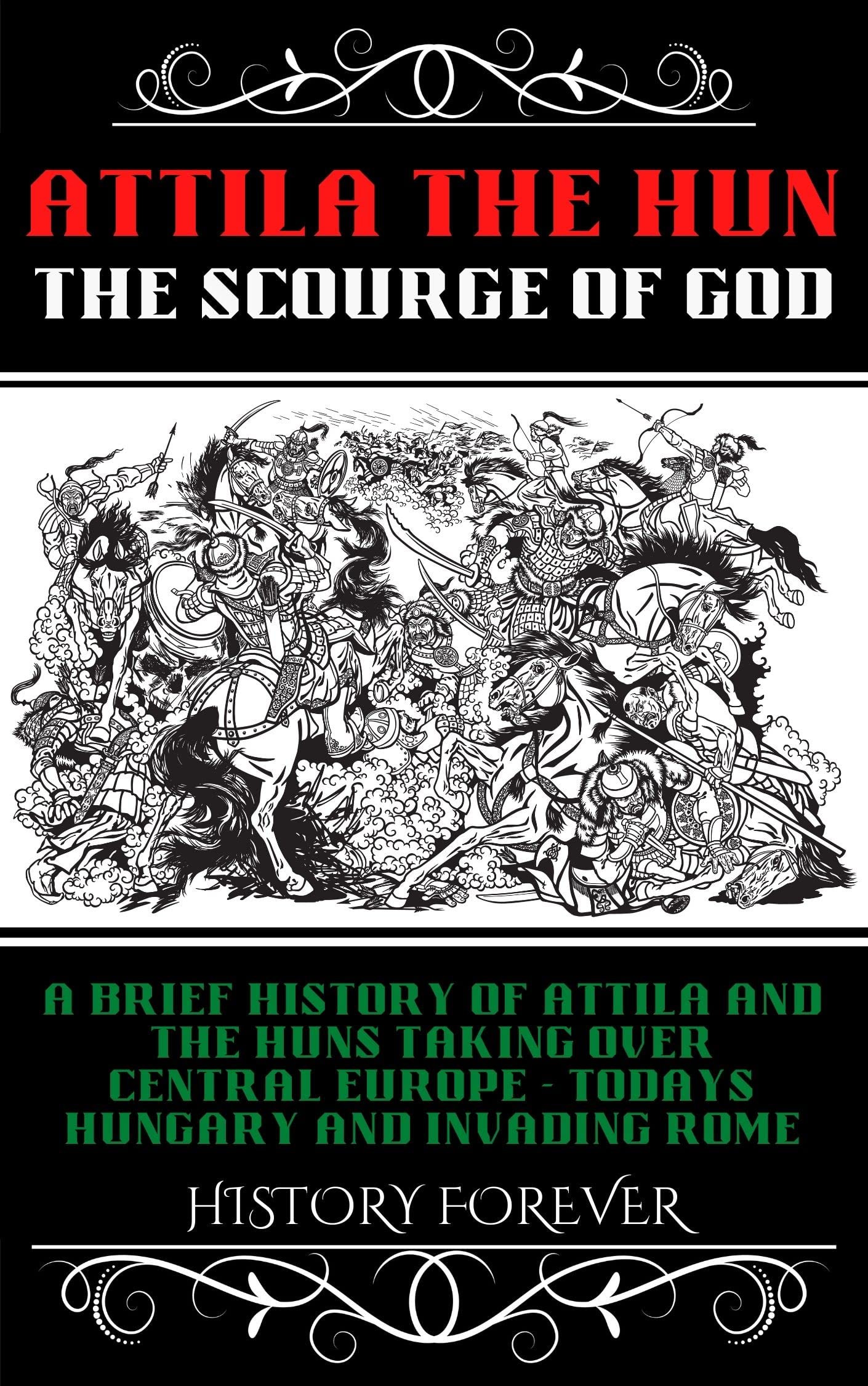 Attila The Hun: The Scourge Of God: A Brief History Of Attila And The ...