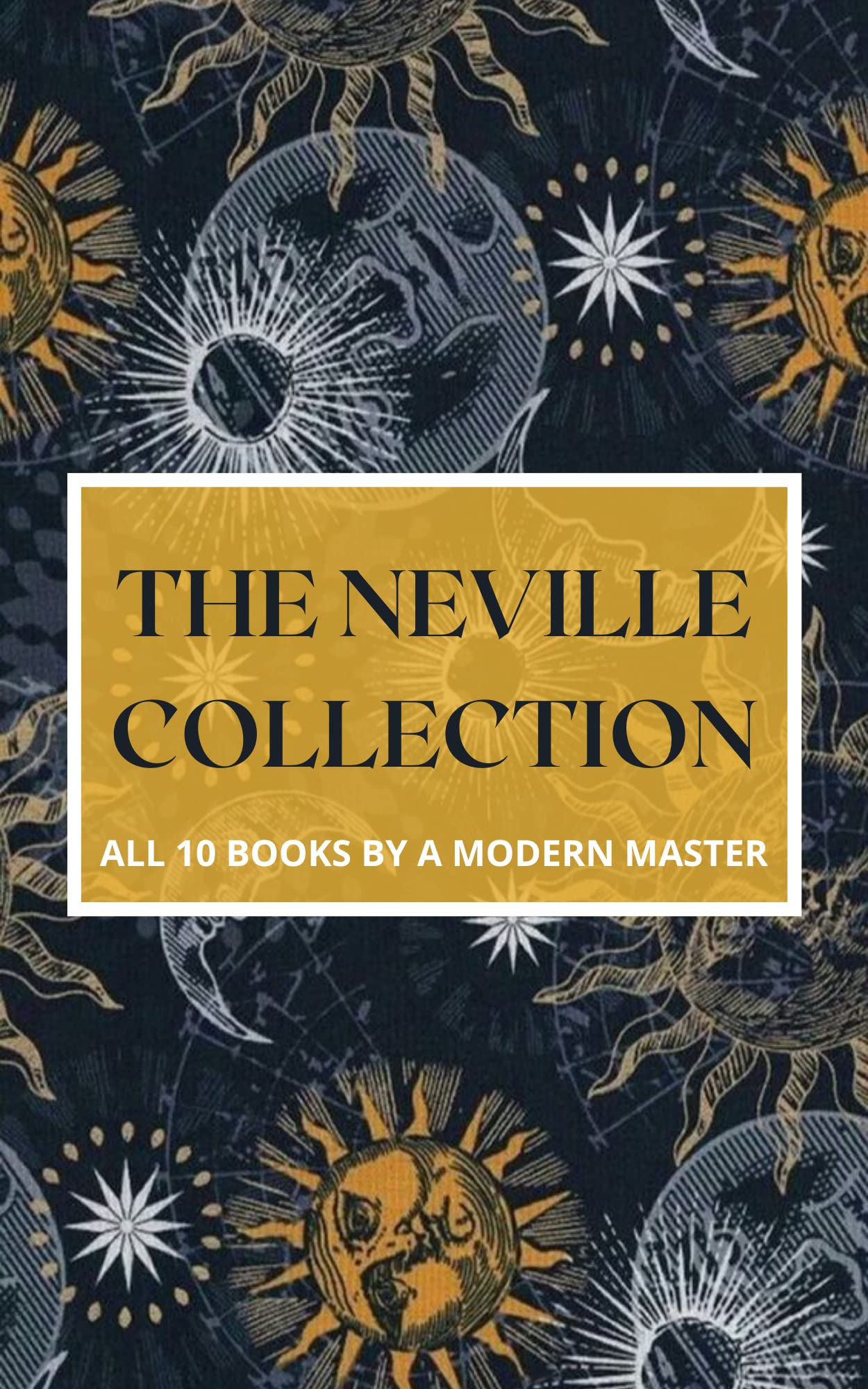 The Neville Collection: All 10 Books by a Modern Master by Neville ...