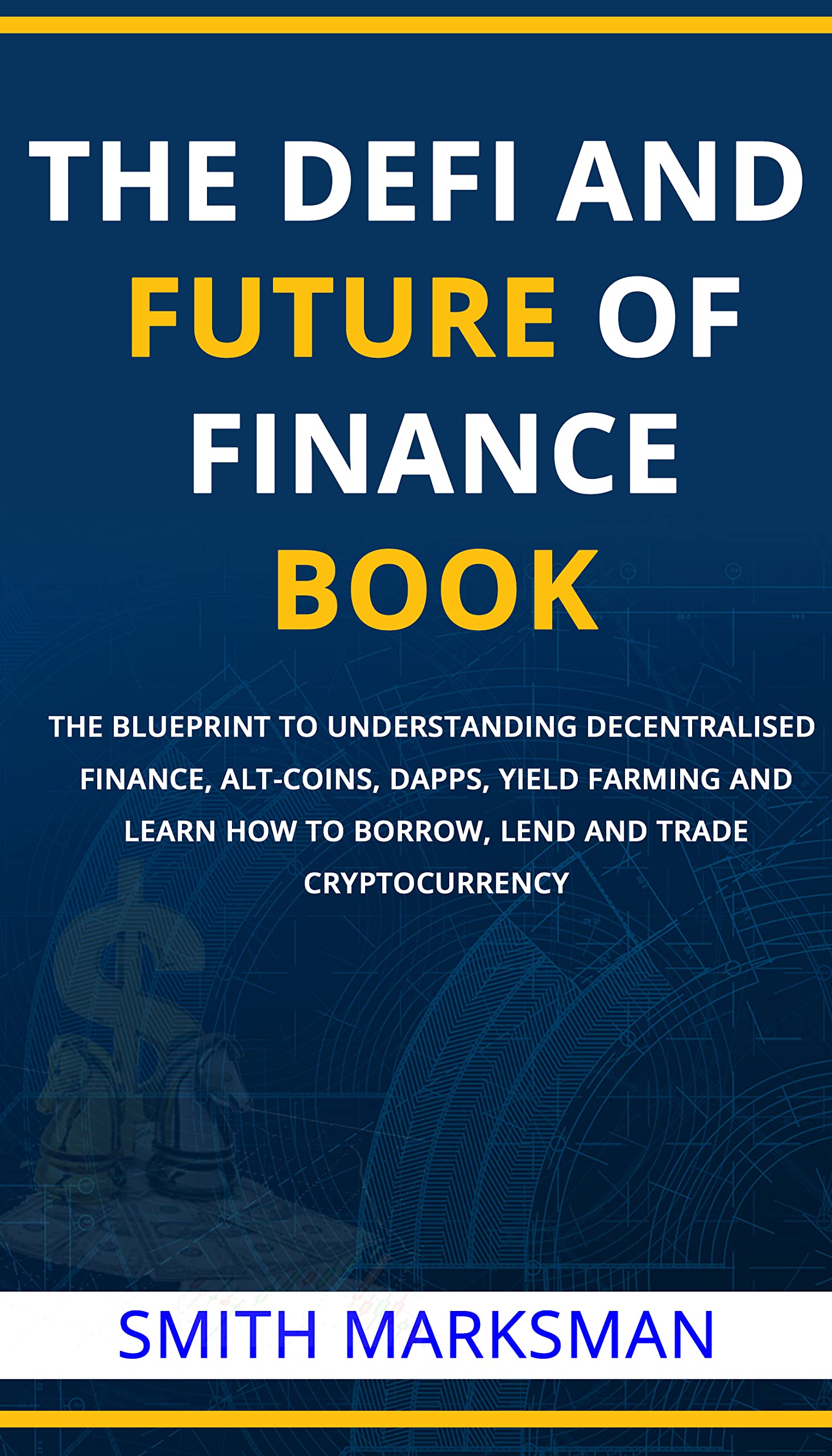 THE DEFI AND FUTURE OF FINANCE BOOK FOR BEGINNERS: THE BLUEPRINT TO ...