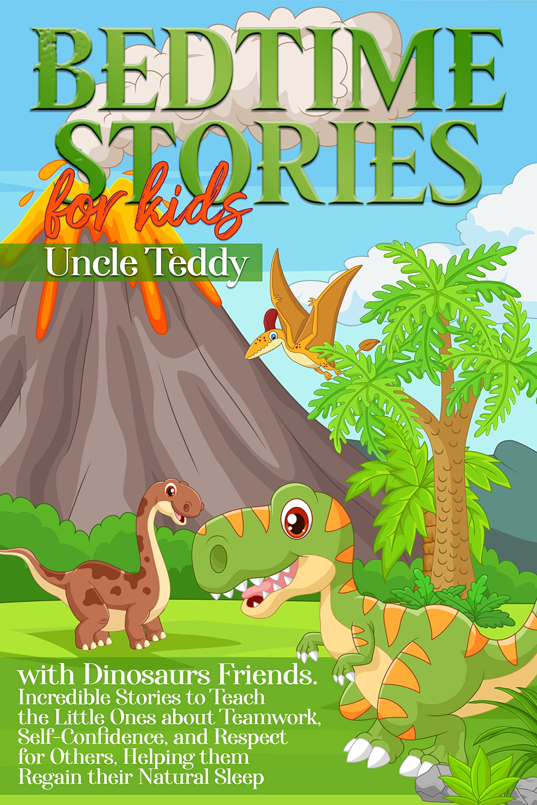 Bedtime Stories For Kids: with Dinosaurs Friends. Incredible Stories to Teach the Little Ones ...