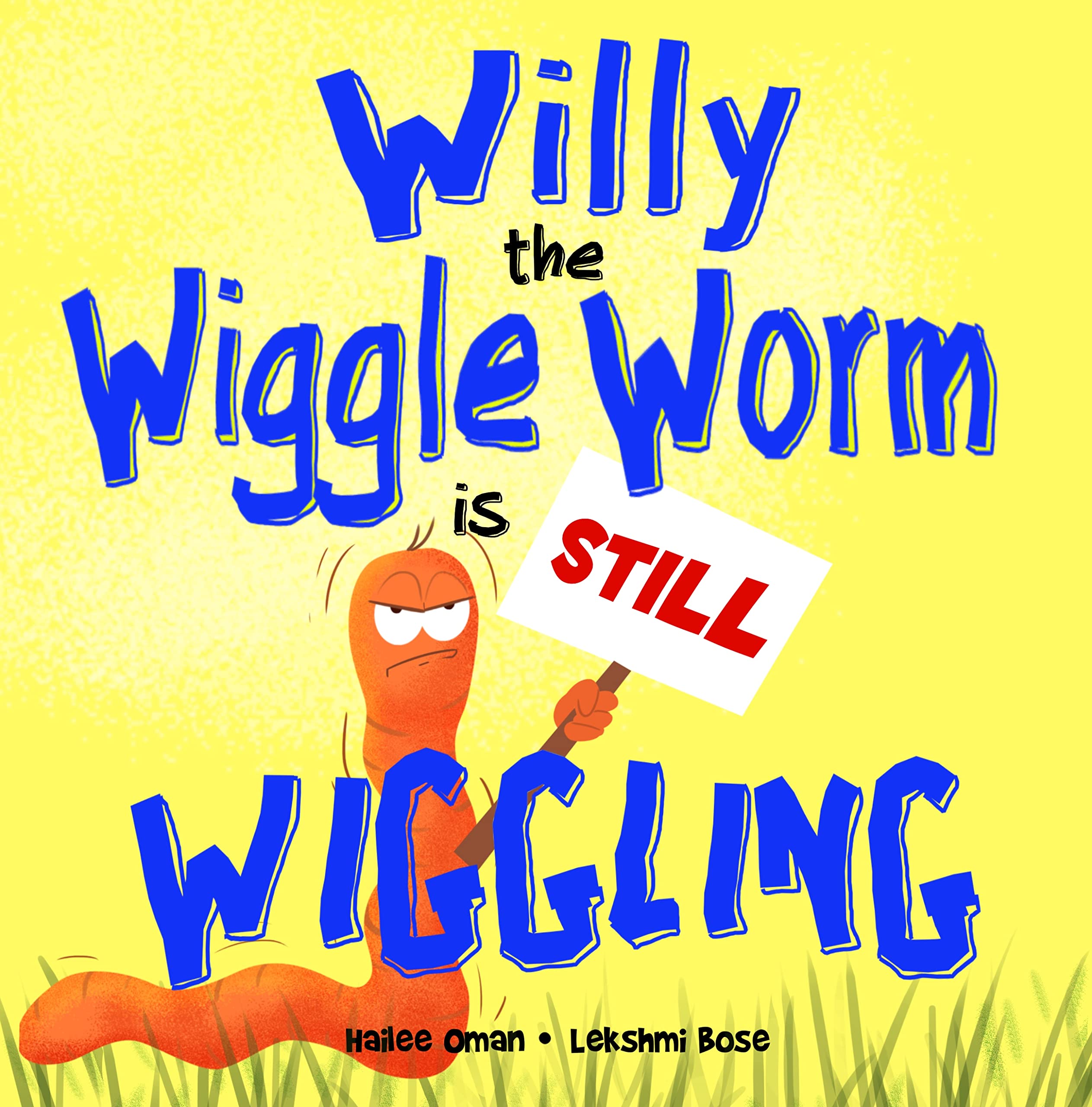 Willy the Wiggle Worm is STILL Wiggling by Hailee Oman | Goodreads