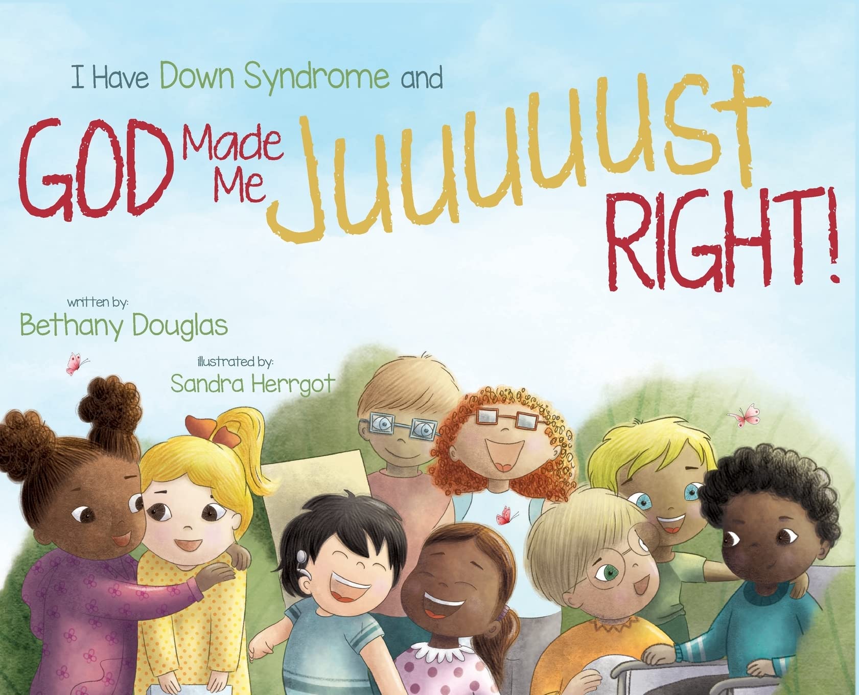 I Have Down Syndrome and God Made Me JUUUUUST Right! by Bethany Douglas ...