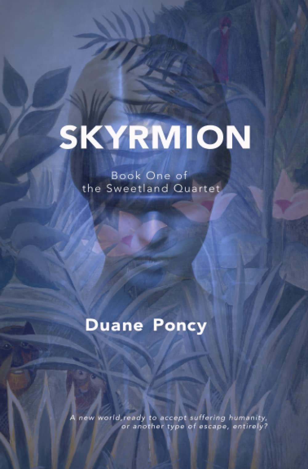 Skyrmion: Book One of the Sweetland Quartet by Duane Poncy | Goodreads