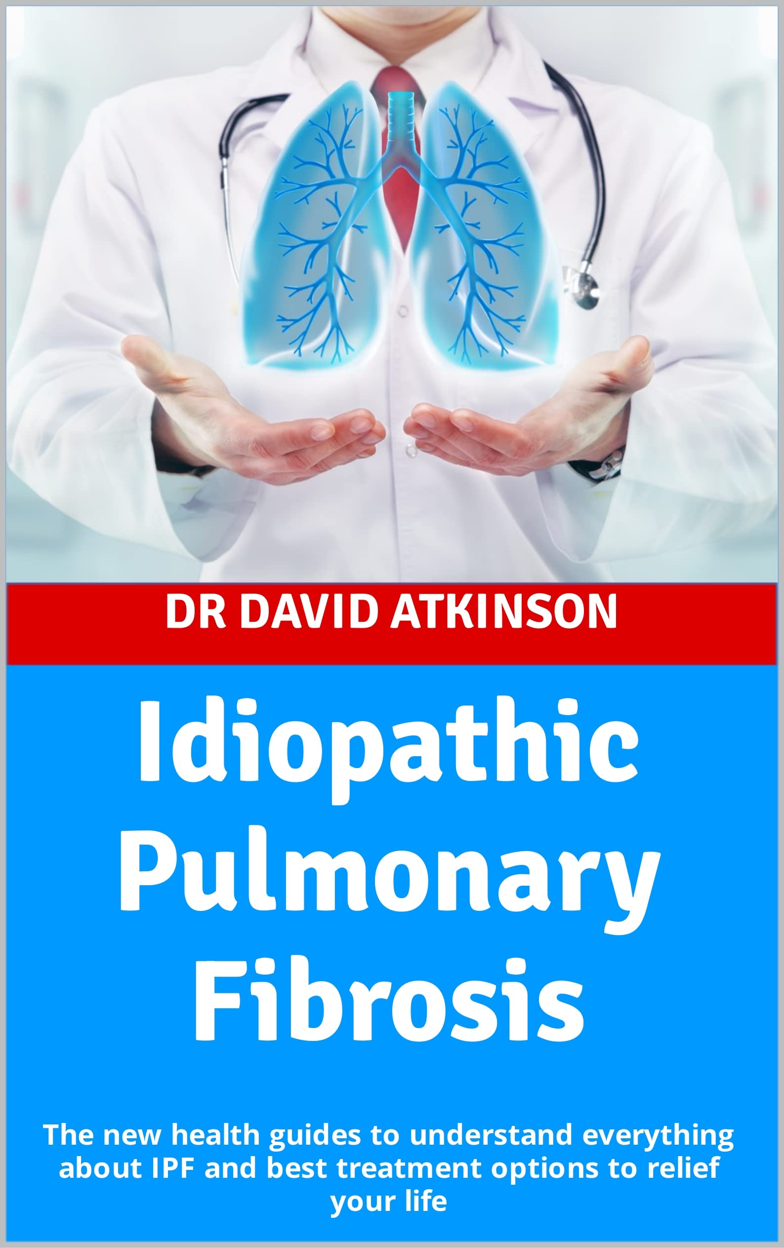 Idiopathic Pulmonary Fibrosis : The new health guides to understand ...