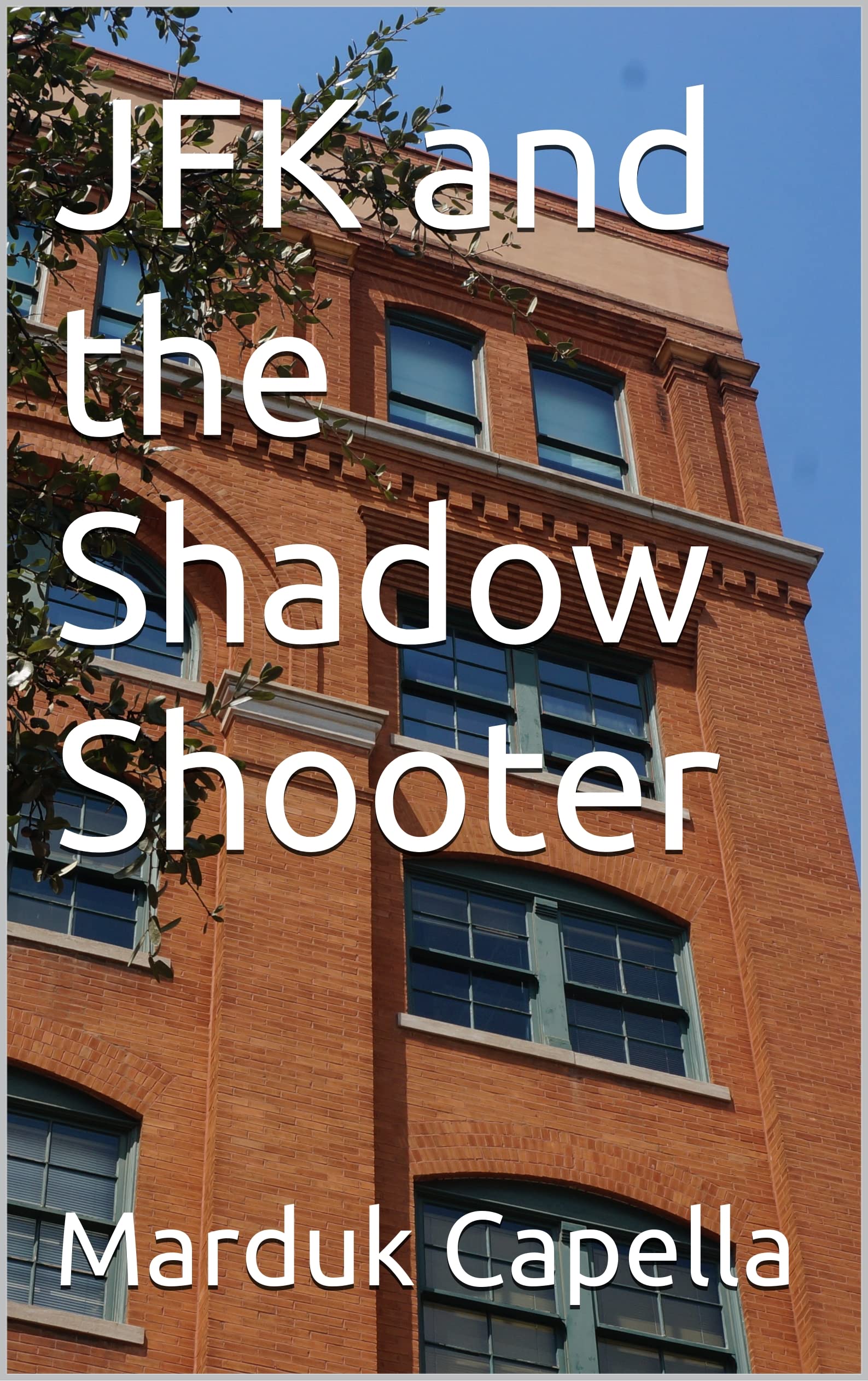 JFK and the Shadow Shooter by Marduk Capella | Goodreads