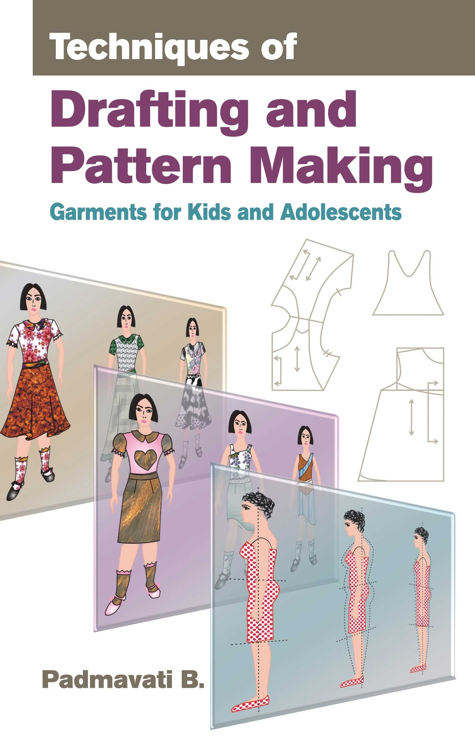 Techniques Of Drafting And Pattern Making: Garments for Kids and ...