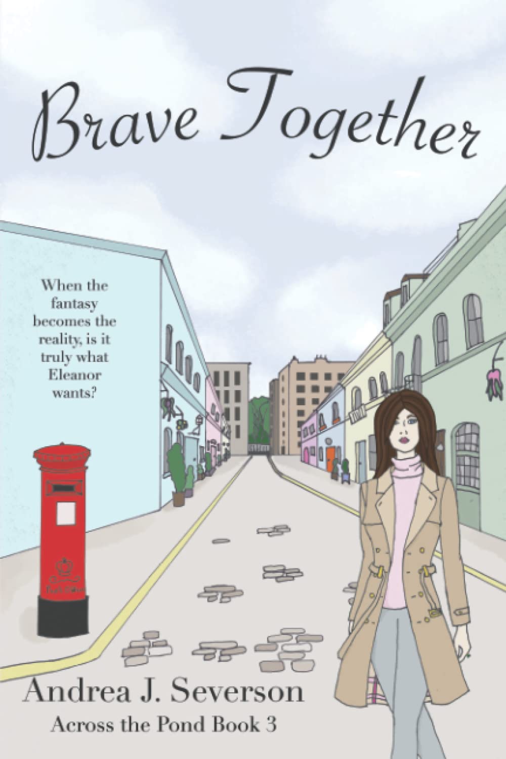Brave Together (Across the Pond) by Andrea J. Severson | Goodreads