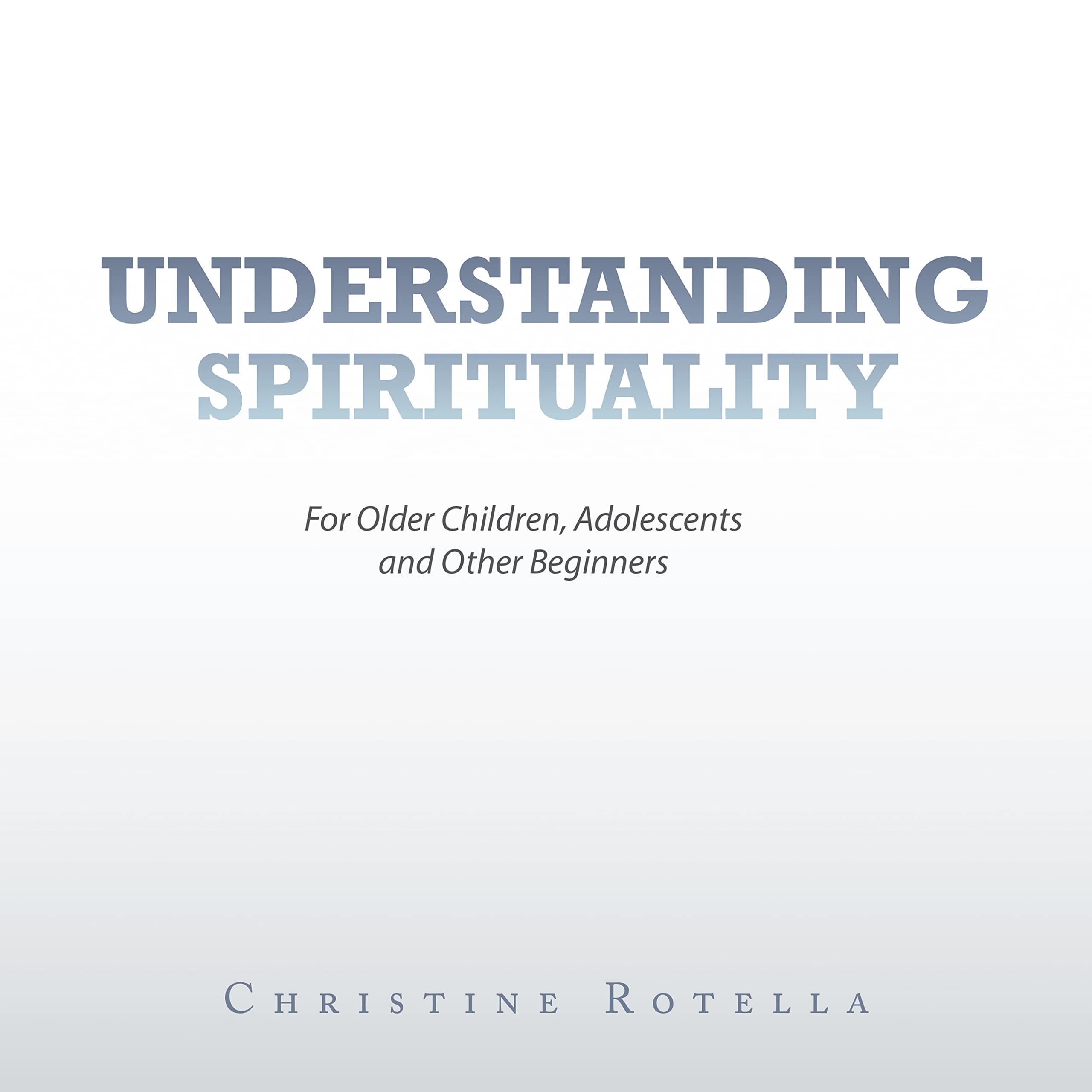 Understanding Spirituality: For Older Children, Adolescents and Other ...