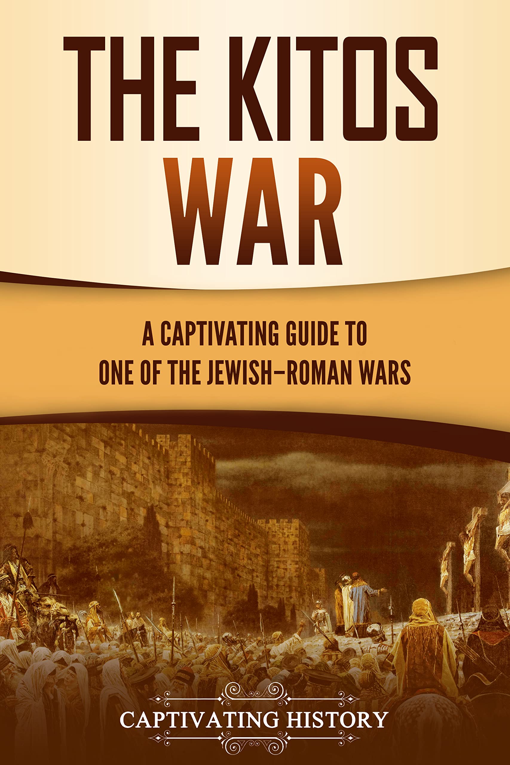 The Kitos War: A Captivating Guide to One of the Jewish–Roman Wars by ...