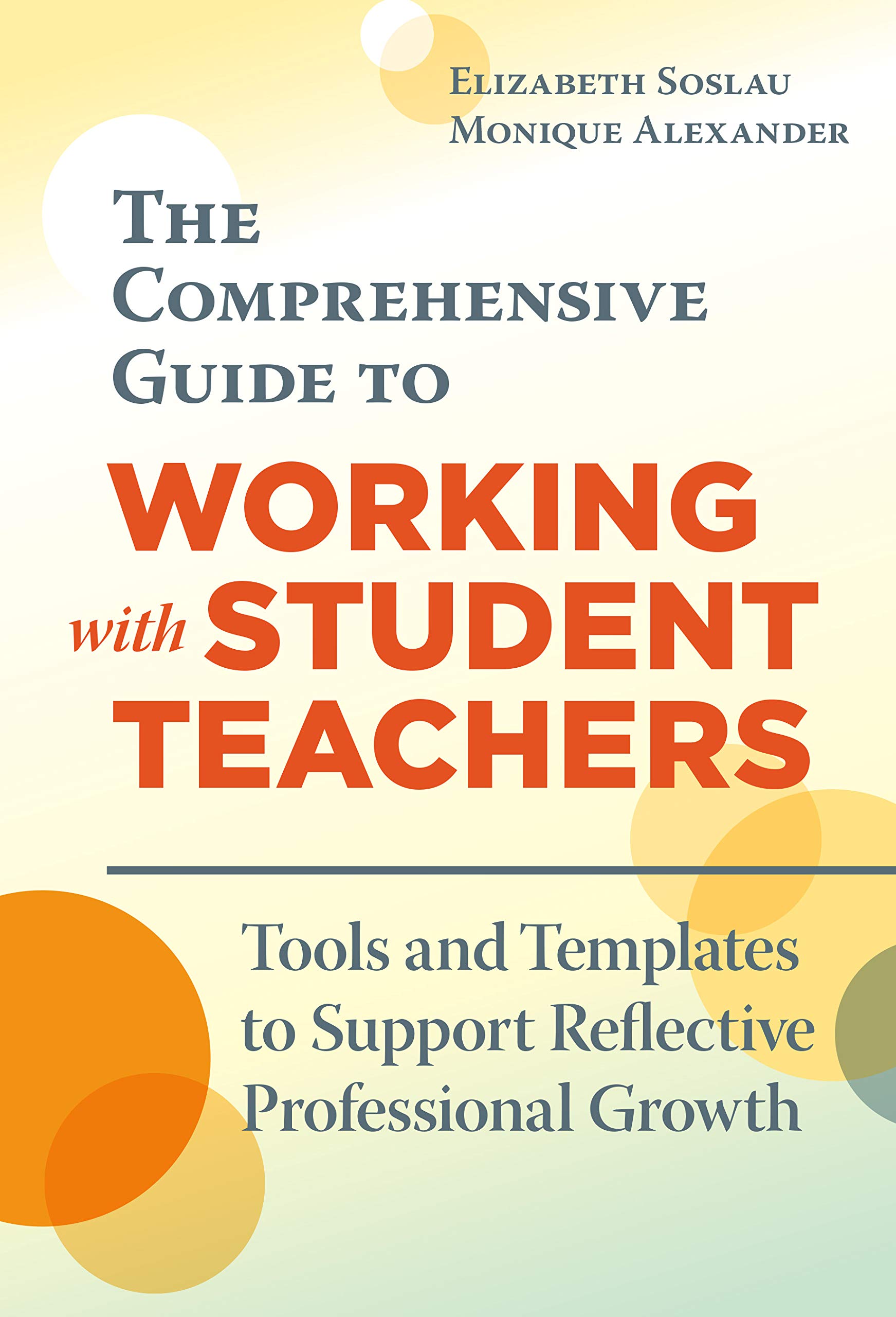The Comprehensive Guide to Working With Student Teachers: Tools and ...