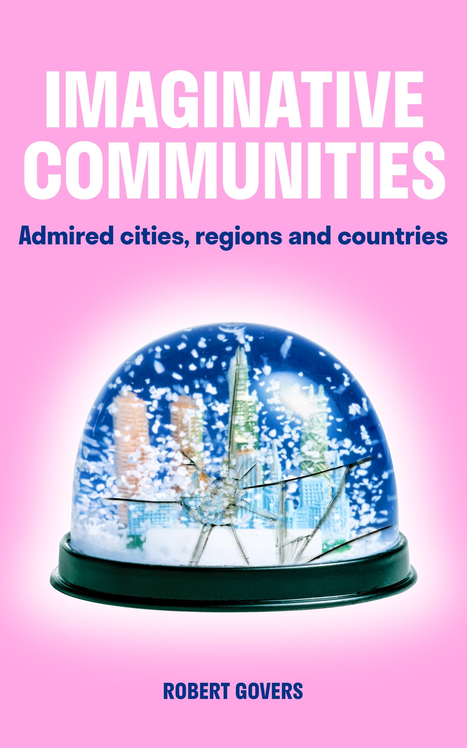 Imaginative Communities: Admired cities, regions and countries by ...