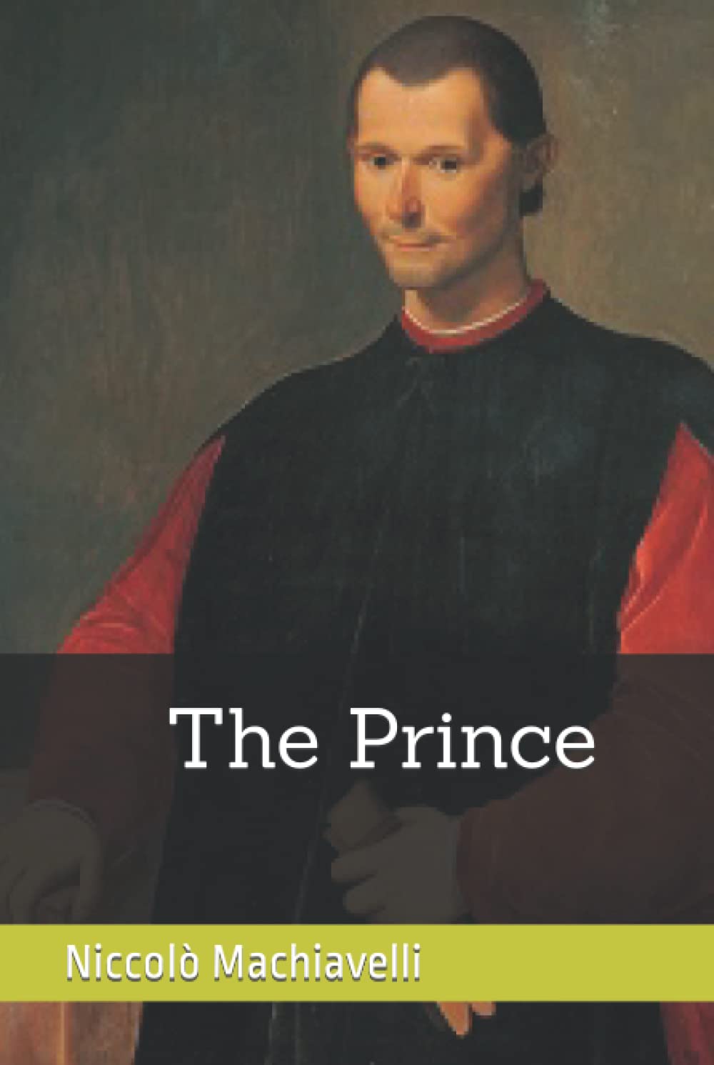 The Prince by Niccolò Machiavelli: by Niccolò Machiavelli | Goodreads