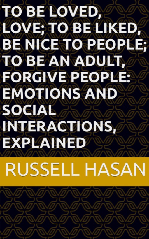 To Be Loved, Love; To Be Liked, Be Nice to People; To Be an Adult ...