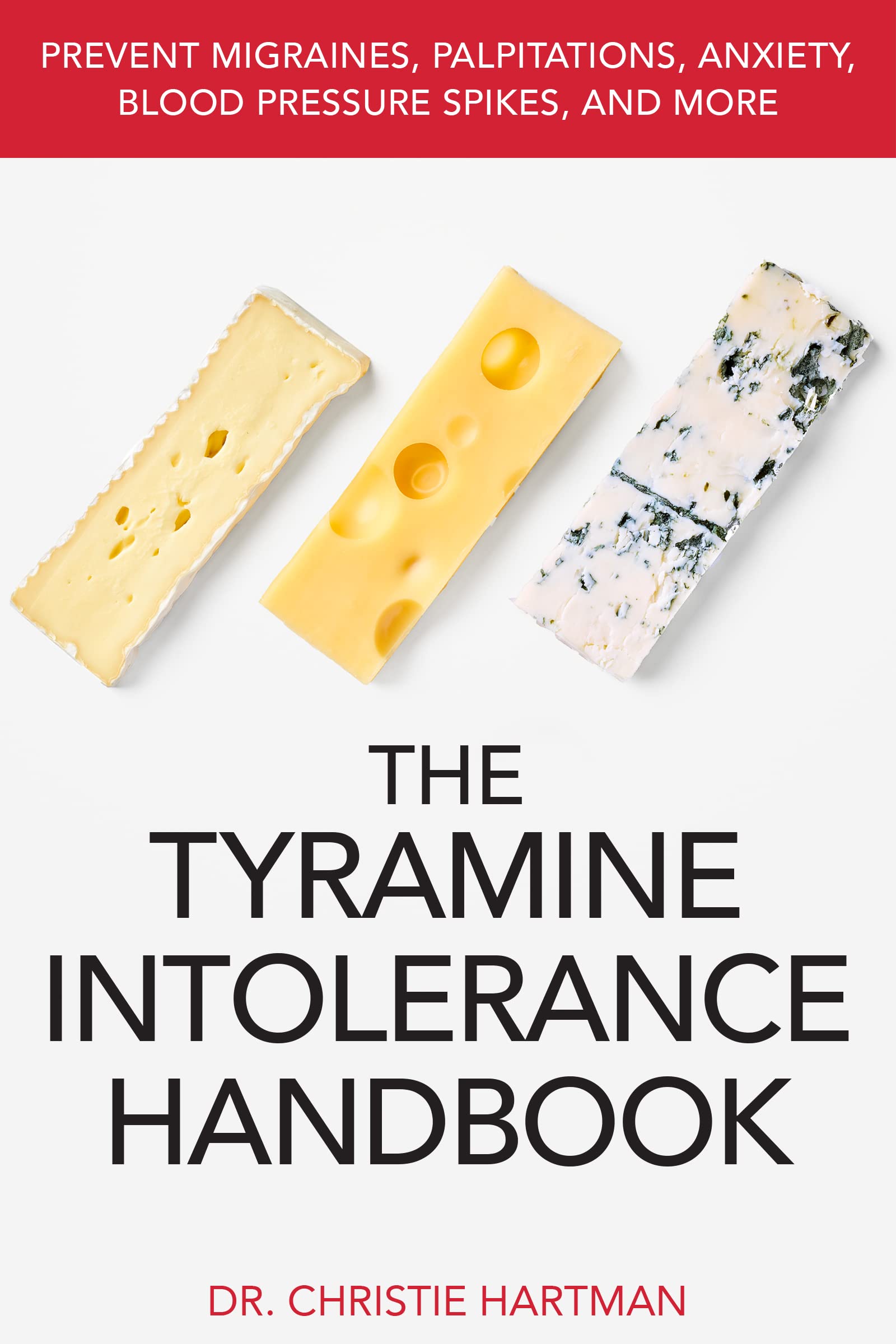 The Tyramine Intolerance Handbook: Prevent Migraines, Palpitations ...
