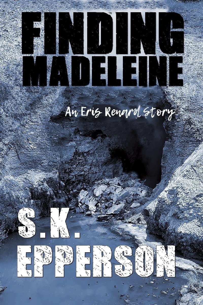 Finding Madeleine (Featuring Eris Renard #5) by S.K. Epperson | Goodreads