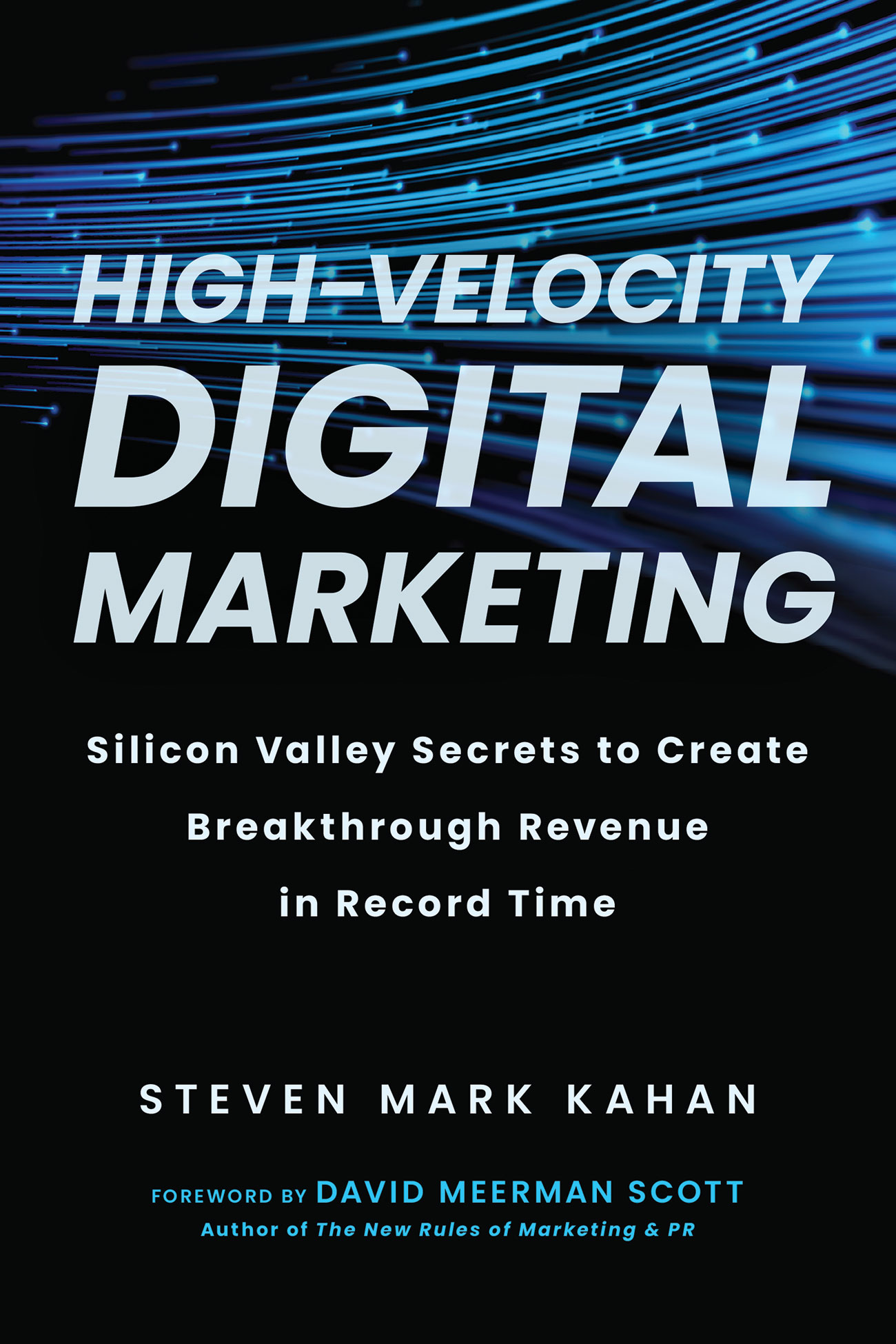 High-Velocity Digital Marketing by Steven Mark Kahan | Goodreads