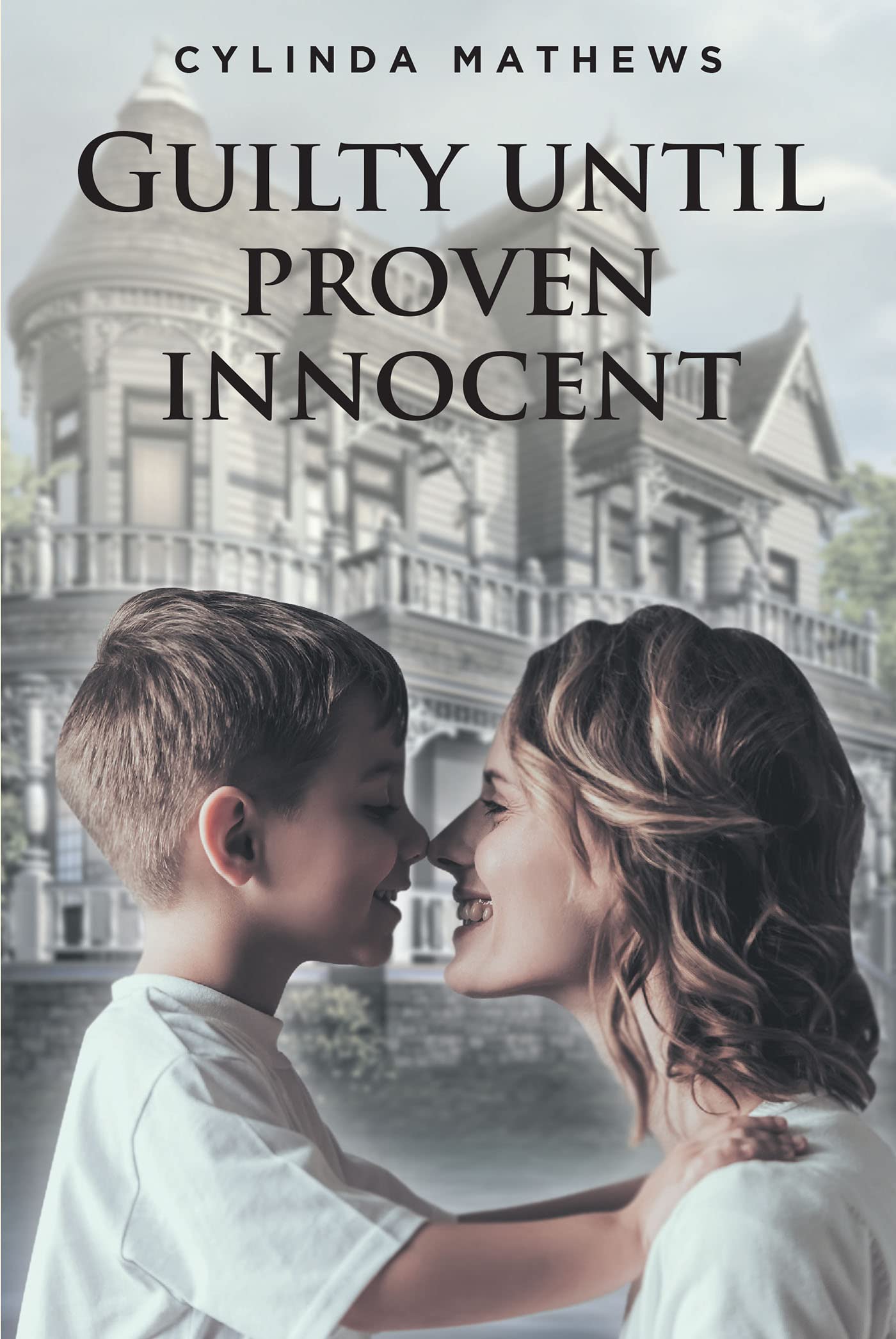 Guilty Until Proven Innocent by Cylinda Mathews | Goodreads